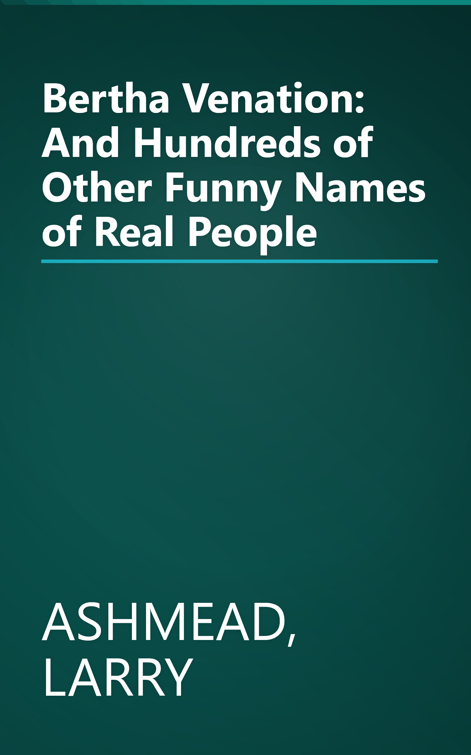 Bertha Venation: And Hundreds of Other Funny Names of Real People book cover