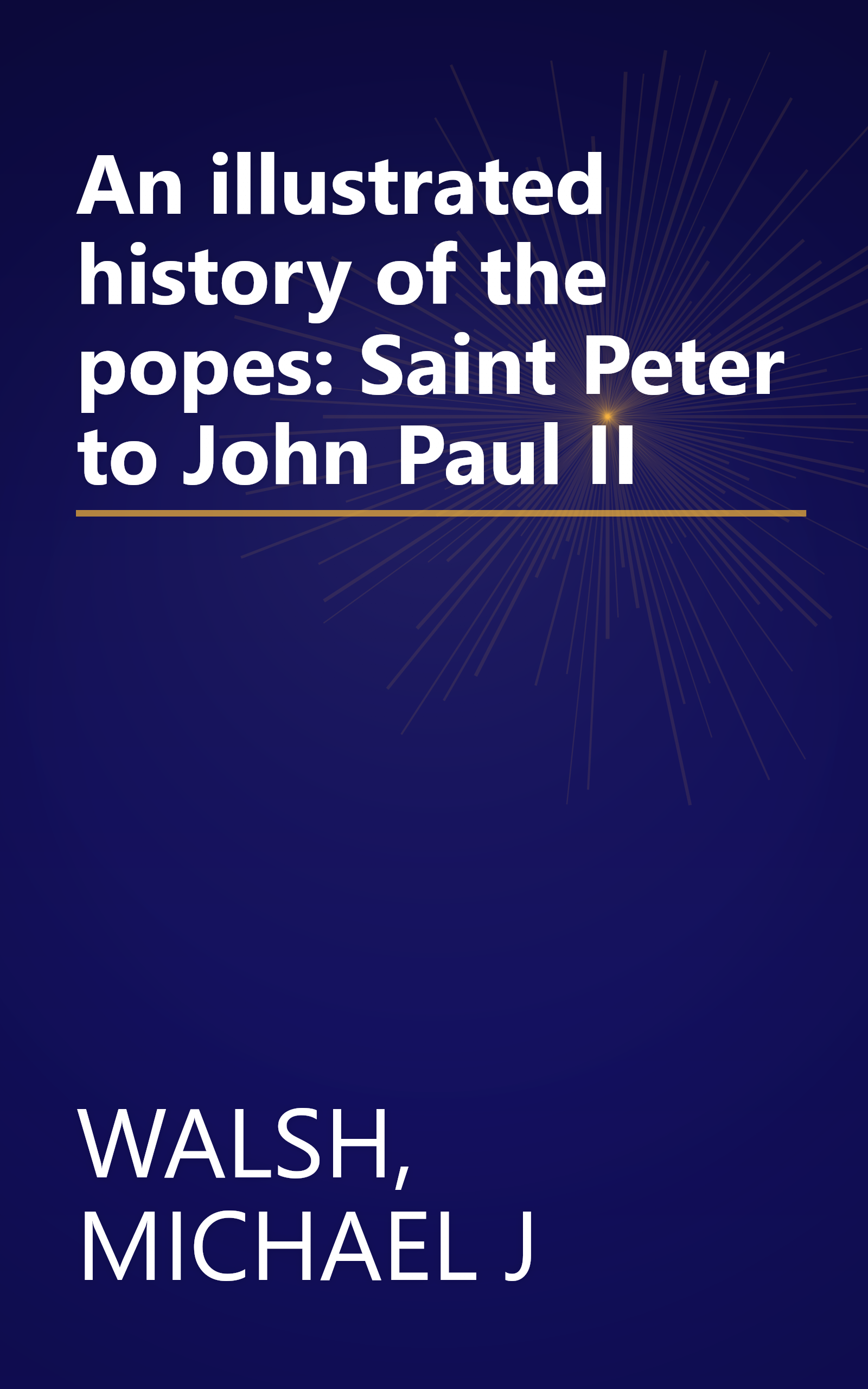 An illustrated history of the popes: Saint Peter to John Paul II book cover