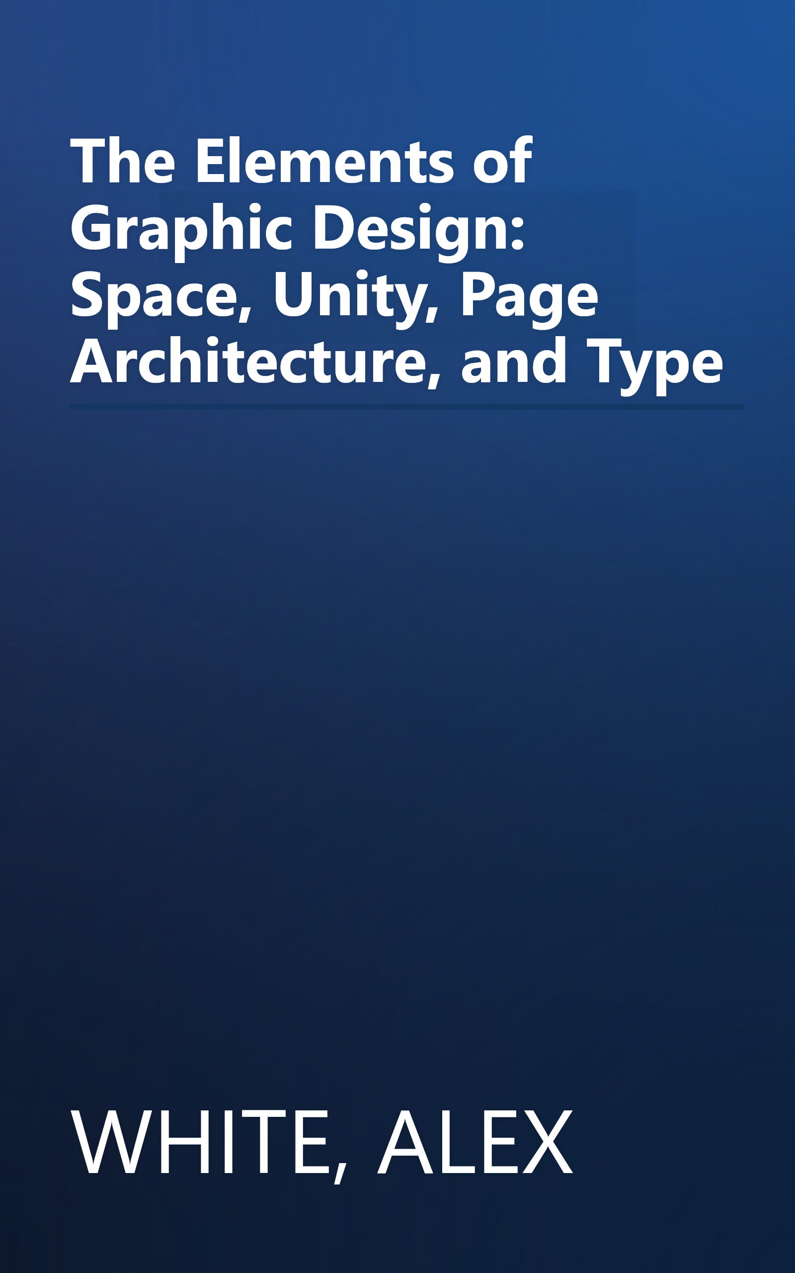 The Elements of Graphic Design: Space, Unity, Page Architecture, and Type book cover
