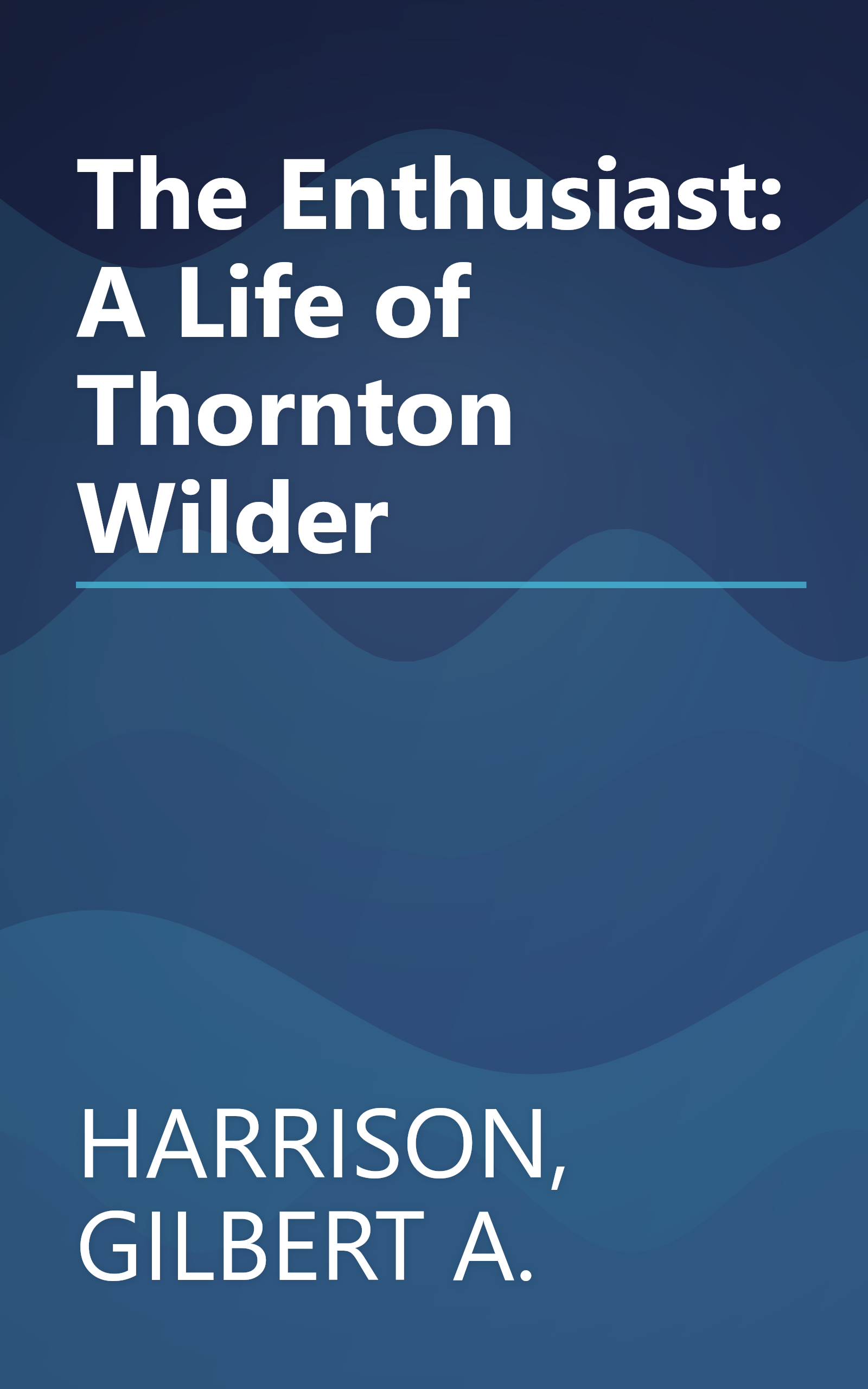 The Enthusiast: A Life of Thornton Wilder book cover
