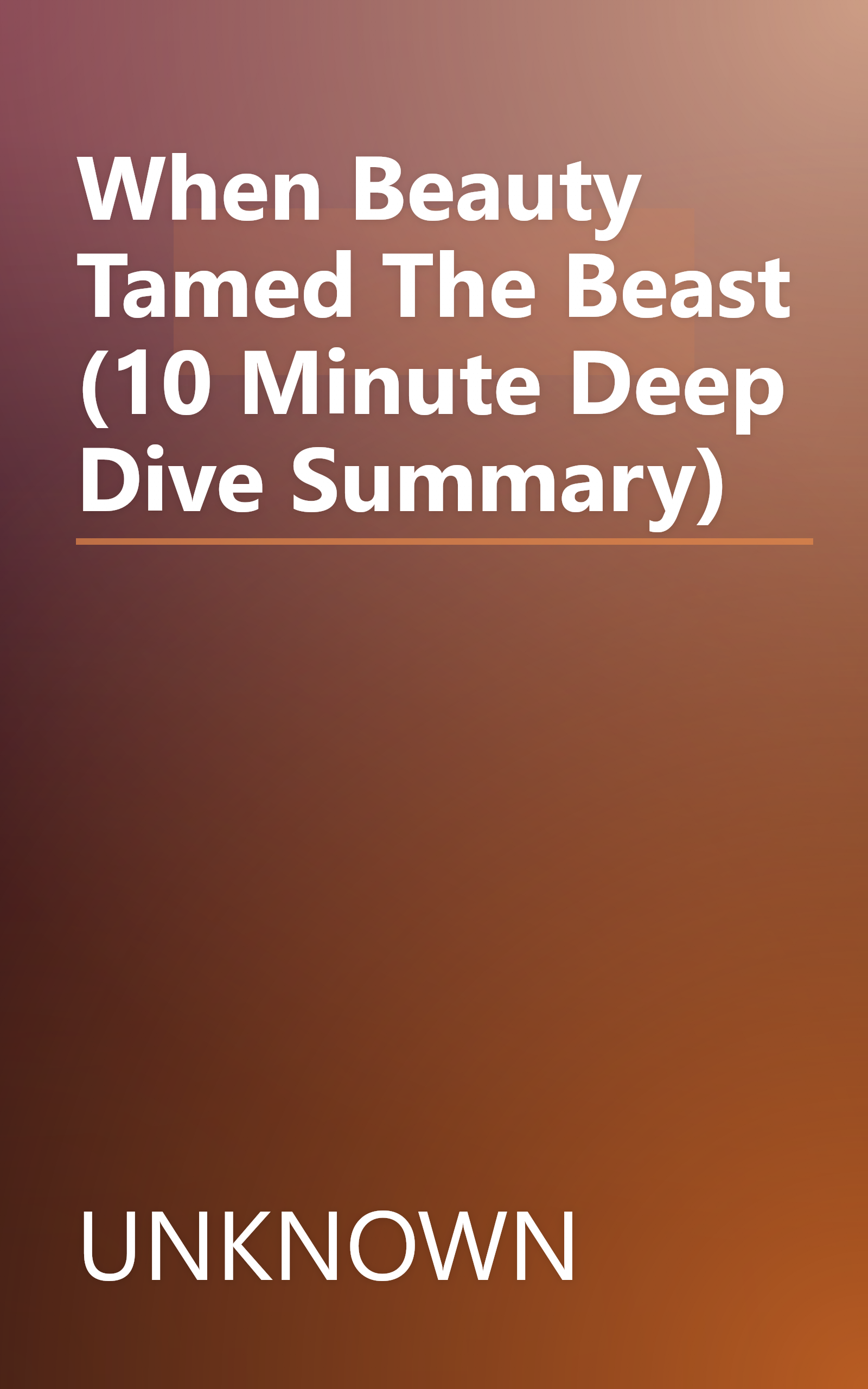 When Beauty Tamed The Beast (10 Minute   Deep Dive Summary) book cover