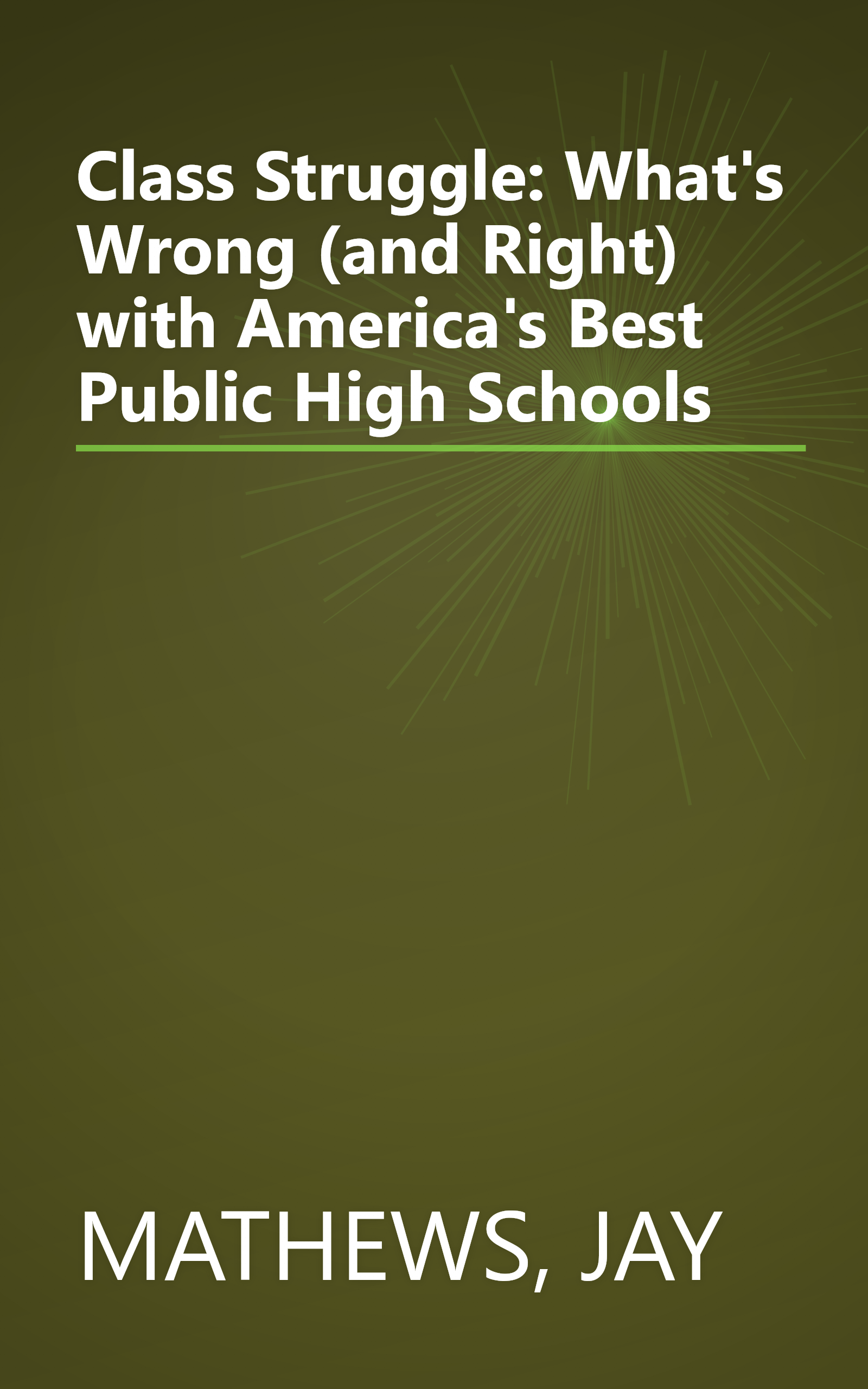 Class Struggle: What's Wrong (and Right) with America's Best Public High Schools book cover