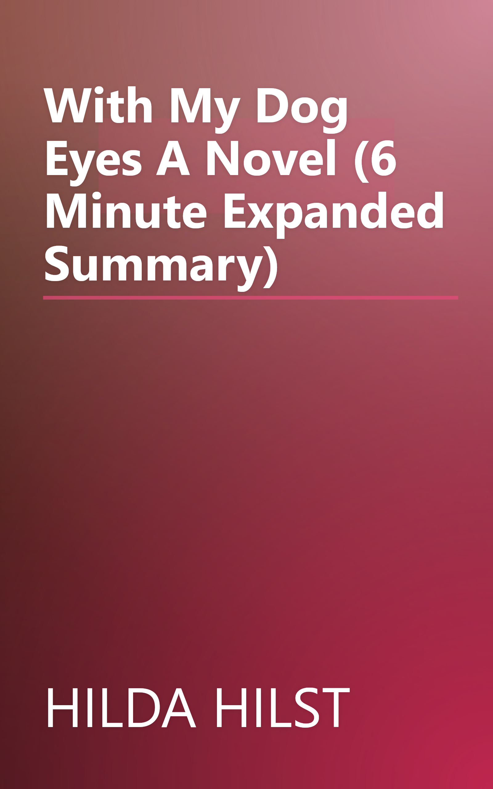 With My Dog Eyes  A Novel (6 Minute   Expanded Summary) book cover