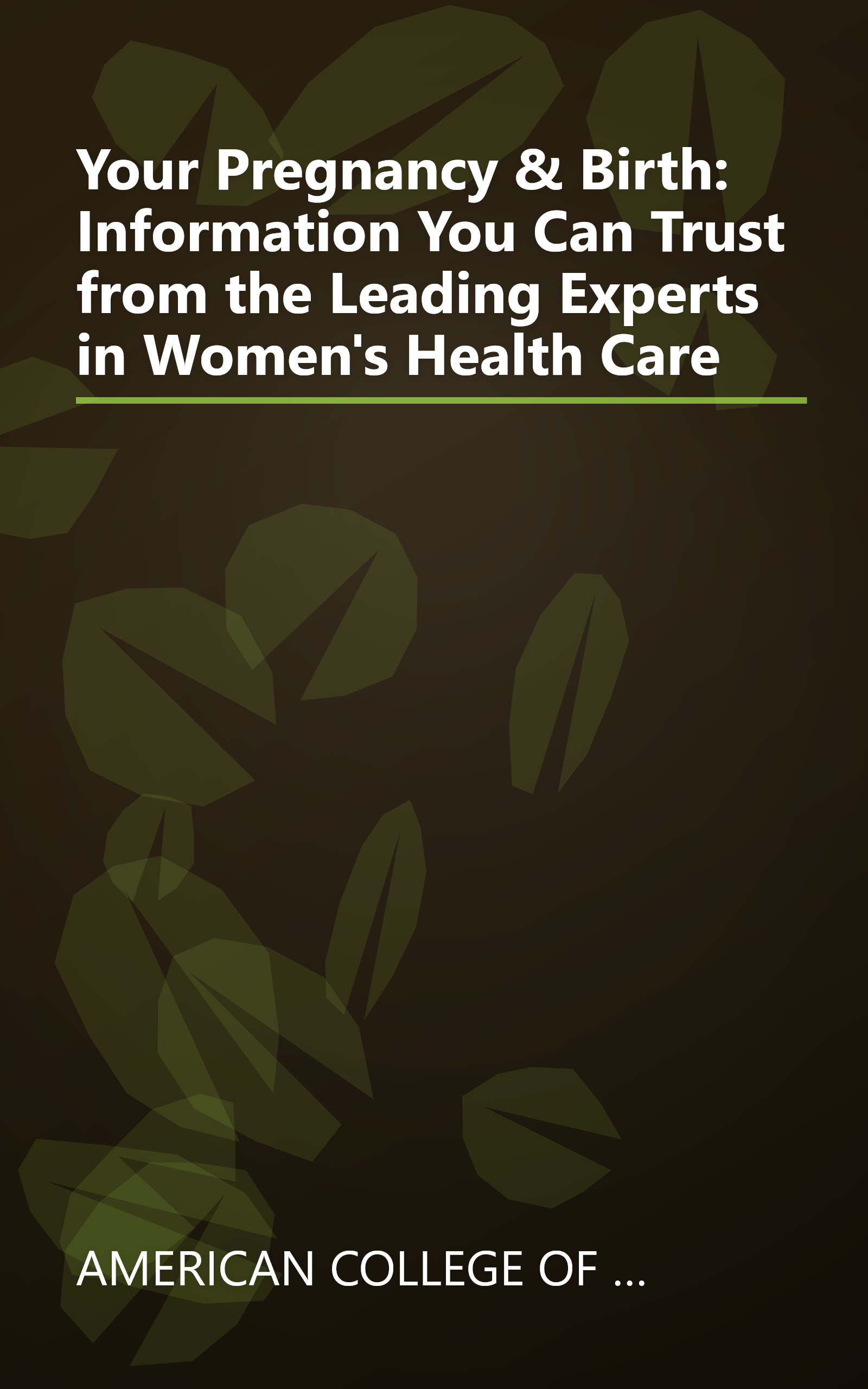 Your Pregnancy & Birth: Information You Can Trust from the Leading Experts in Women's Health Care book cover