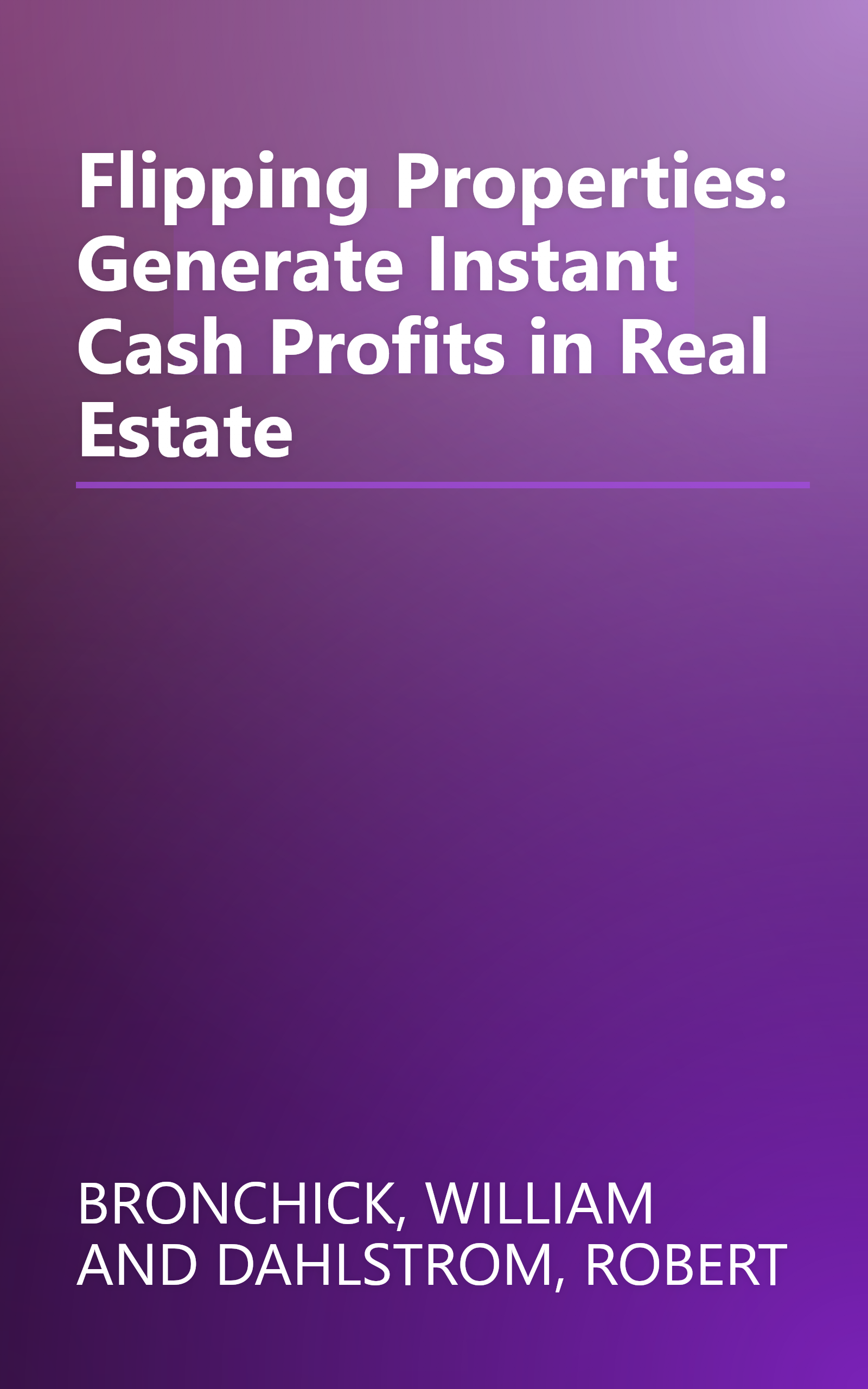 Flipping Properties: Generate Instant Cash Profits in Real Estate book cover