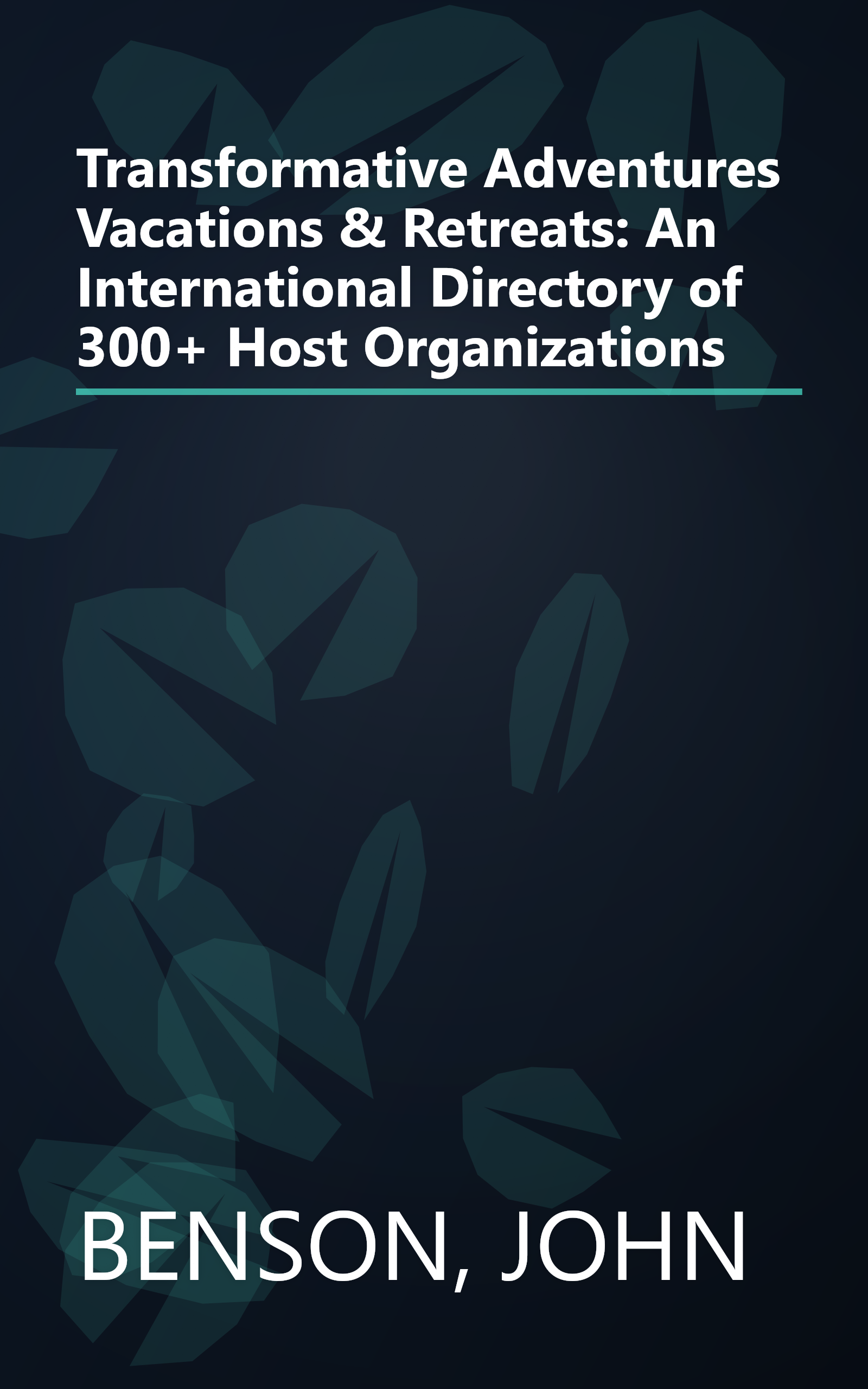 Transformative Adventures Vacations & Retreats: An International Directory of 300+ Host Organizations book cover