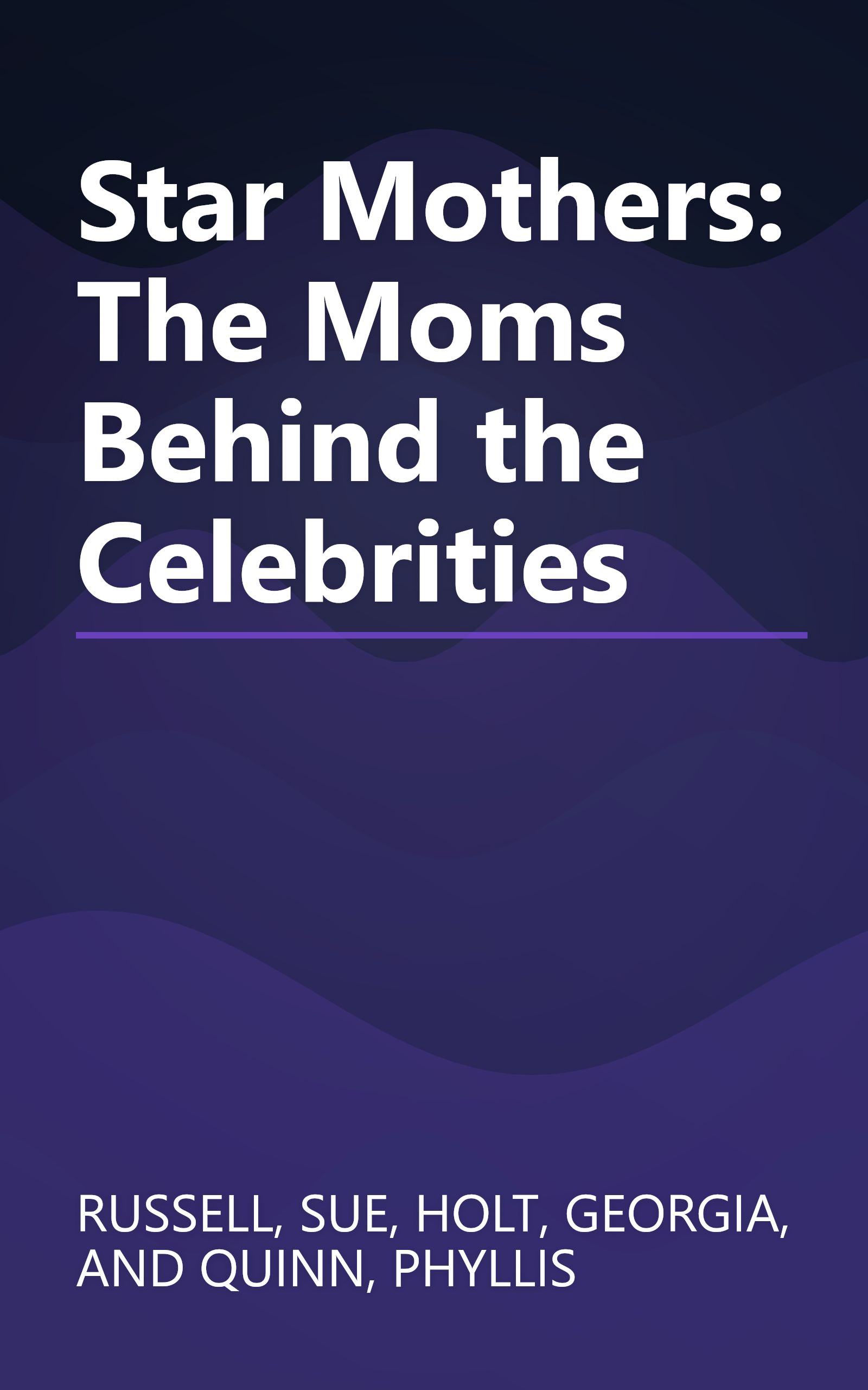 Star Mothers: The Moms Behind the Celebrities book cover