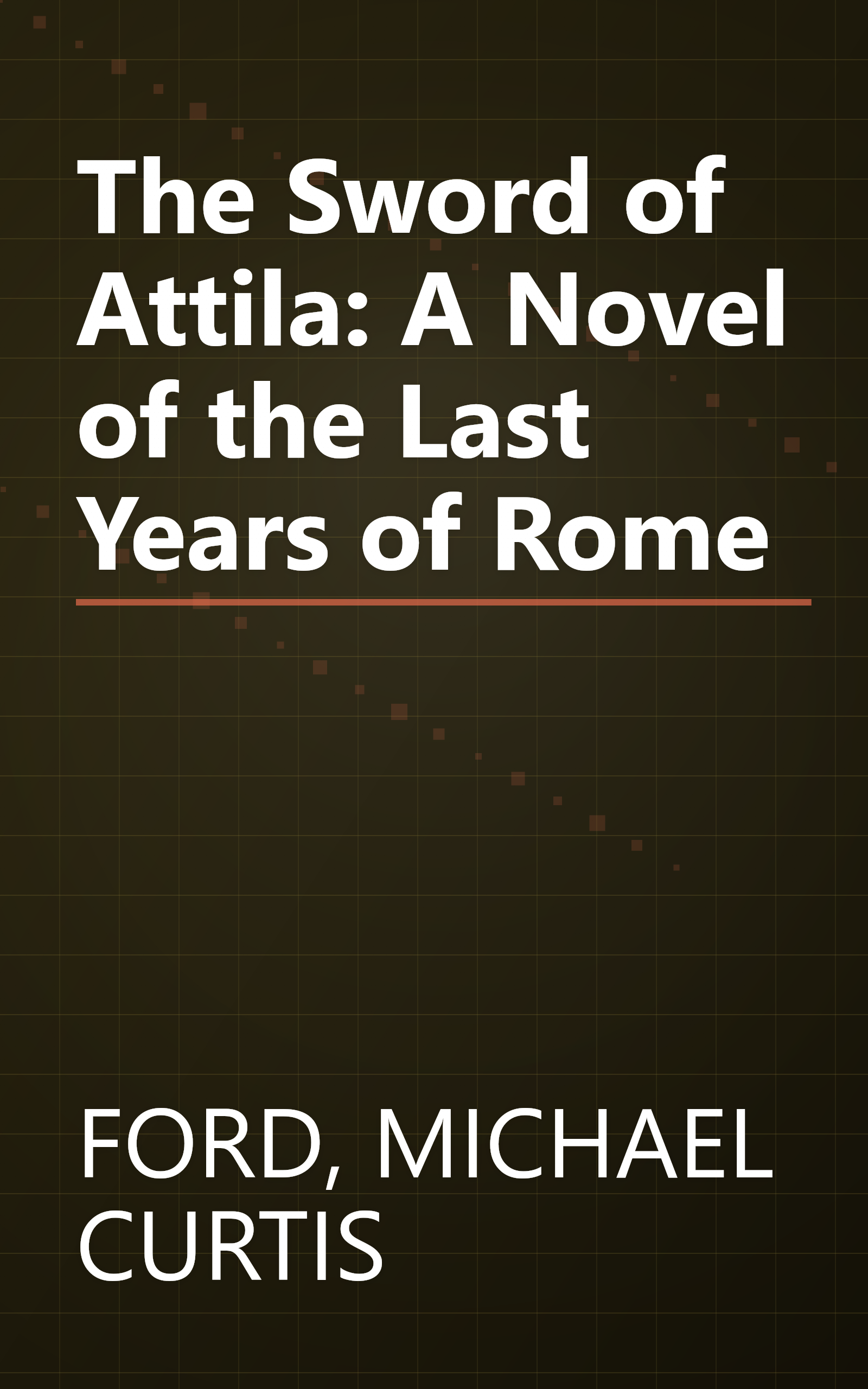 The Sword of Attila: A Novel of the Last Years of Rome book cover