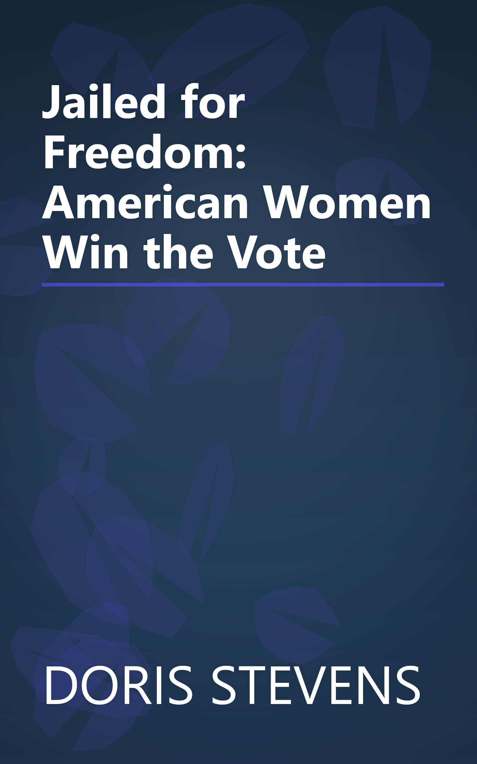 Jailed for Freedom: American Women Win the Vote book cover