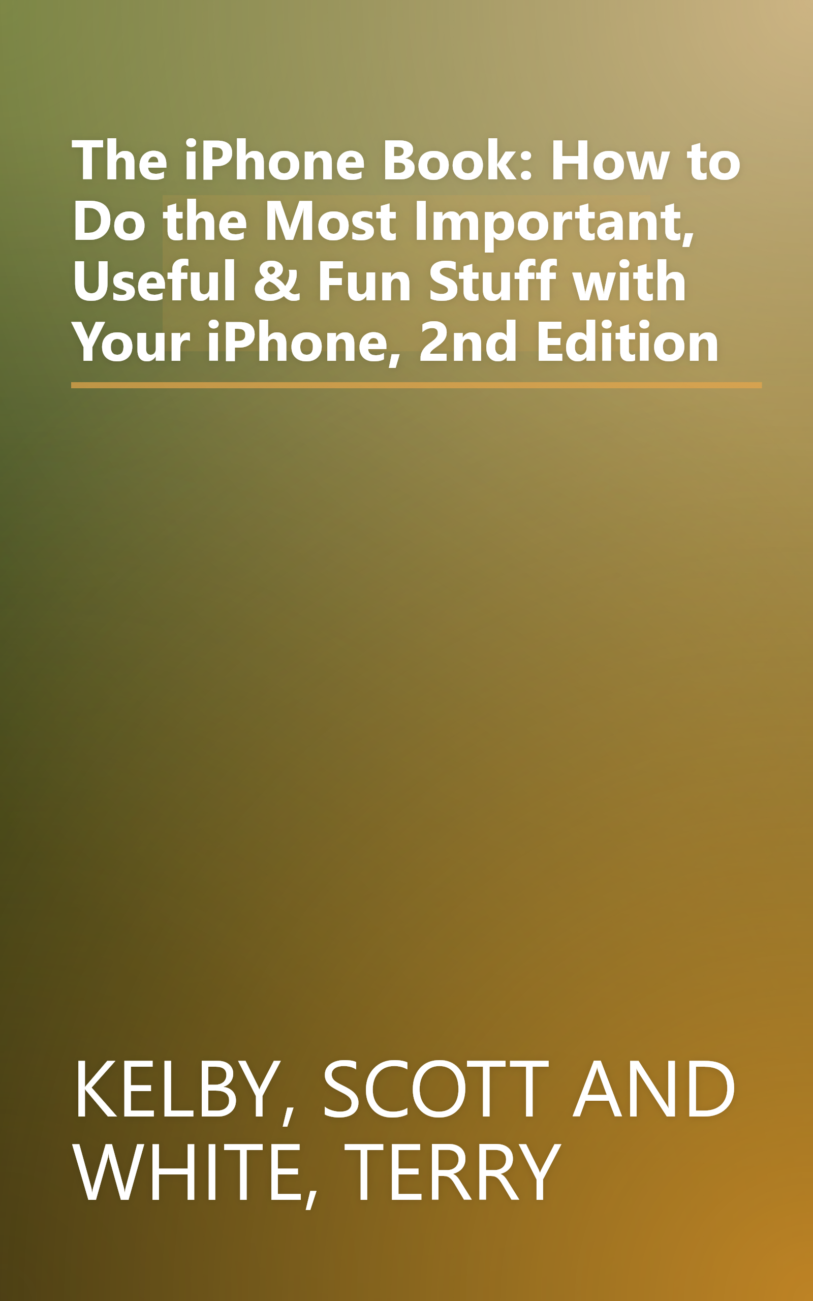 The iPhone Book: How to Do the Most Important, Useful & Fun Stuff with Your iPhone, 2nd Edition book cover