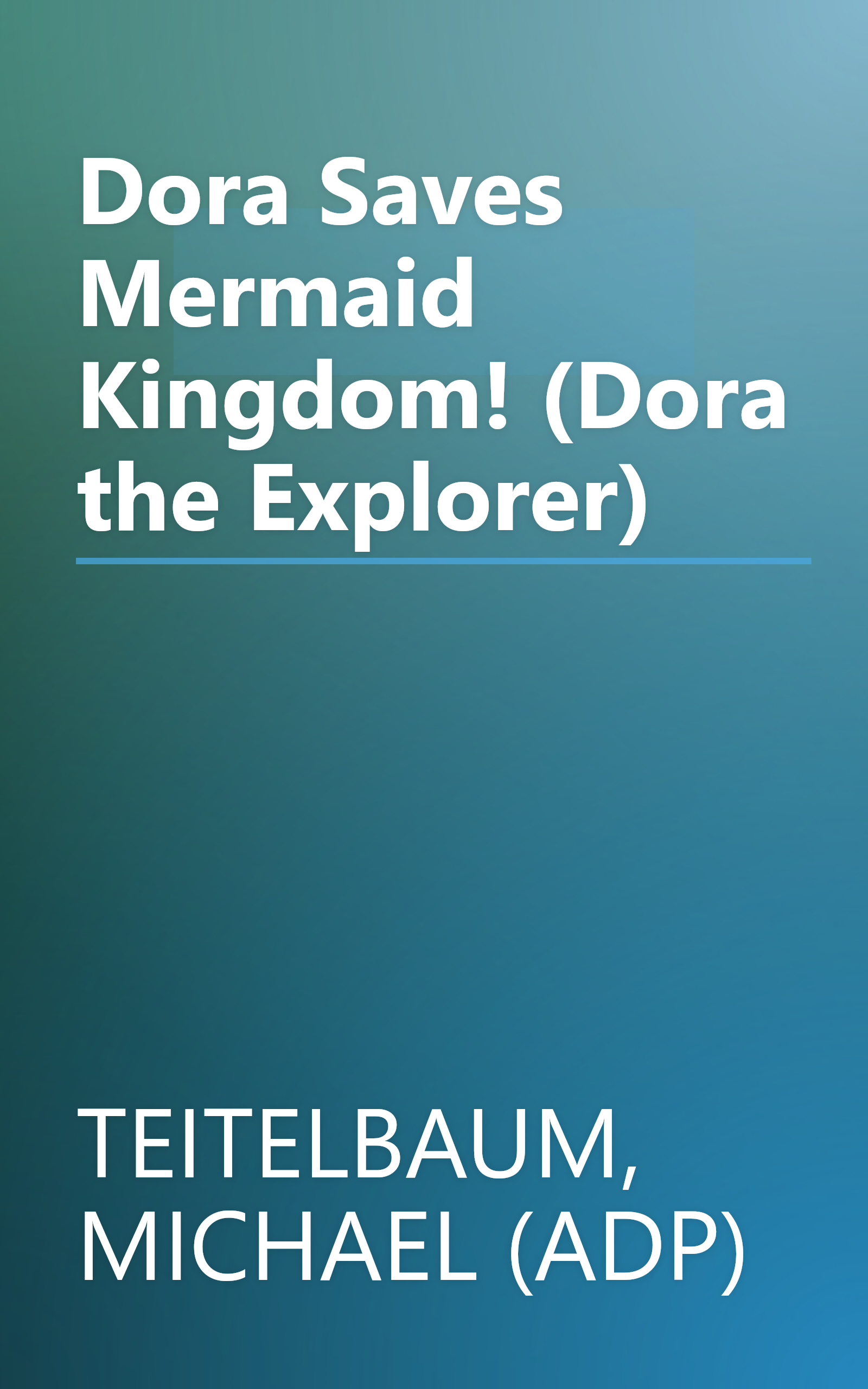 Dora Saves Mermaid Kingdom! (Dora the Explorer) book cover