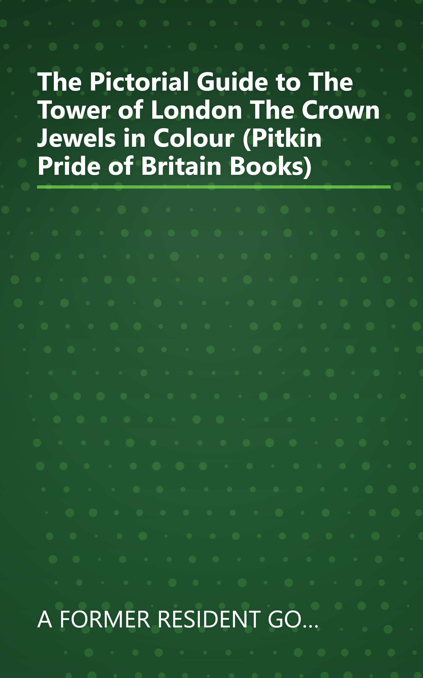 The Pictorial Guide to The Tower of London The Crown Jewels in Colour (Pitkin Pride of Britain Books) book cover