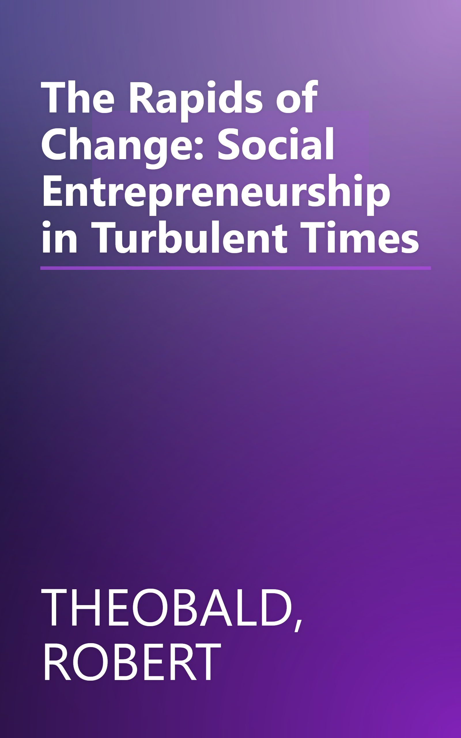 The Rapids of Change: Social Entrepreneurship in Turbulent Times book cover