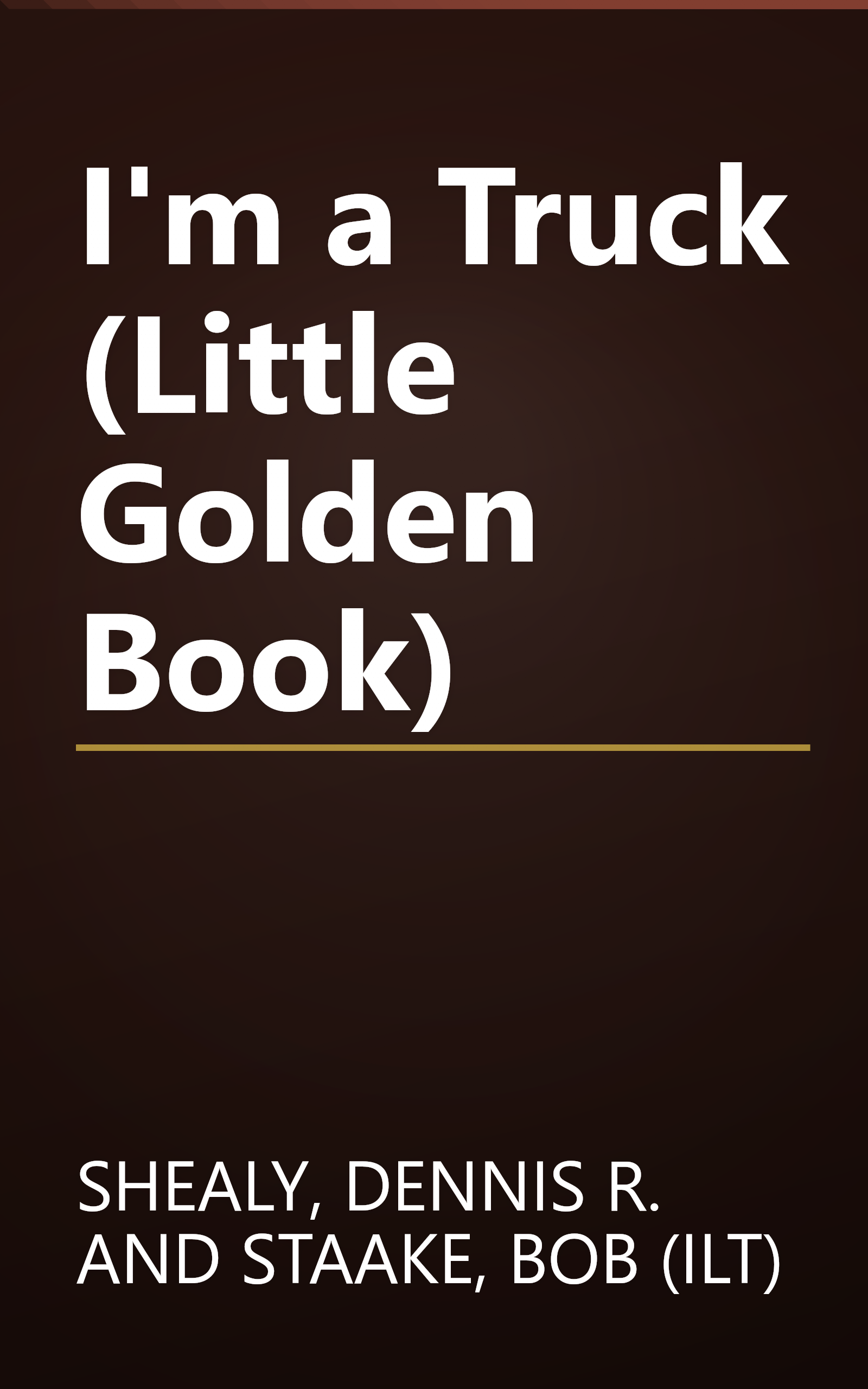 I'm a Truck (Little Golden Book) book cover