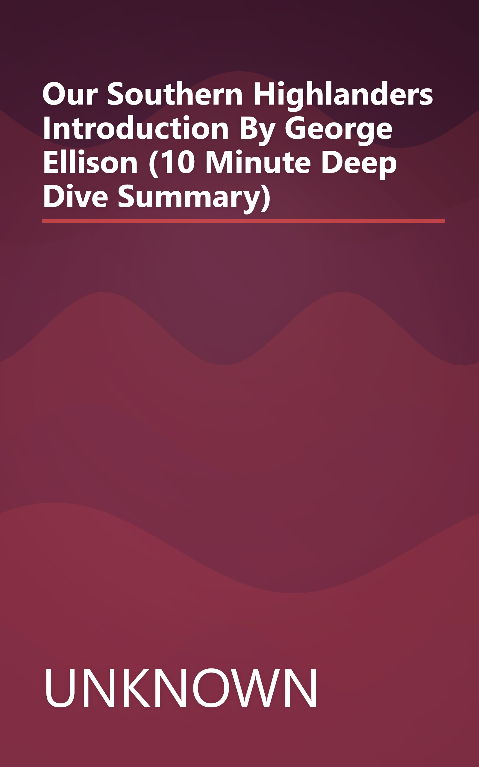 Our Southern Highlanders  Introduction By George Ellison (10 Minute   Deep Dive Summary) book cover