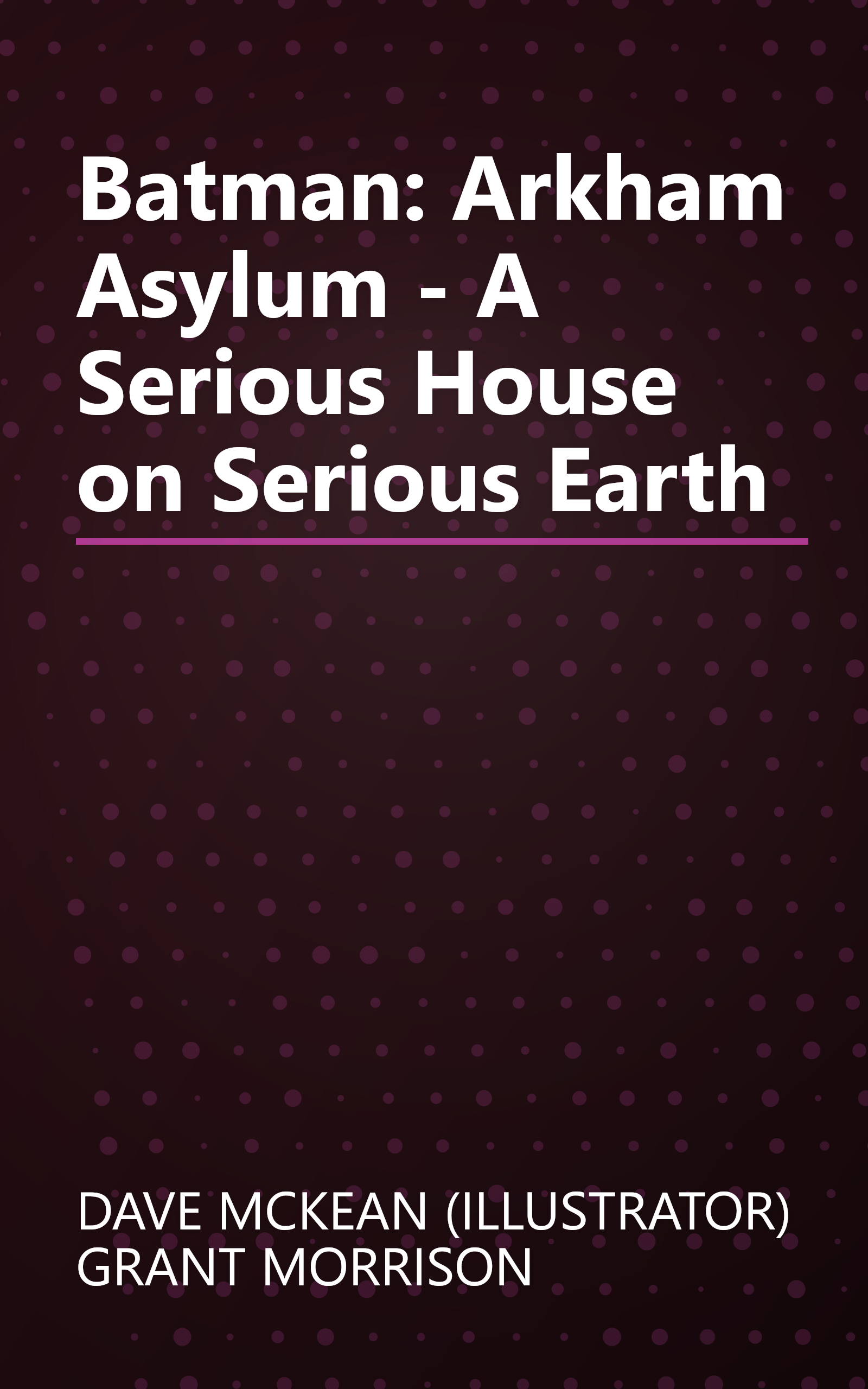 Batman: Arkham Asylum - A Serious House on Serious Earth book cover