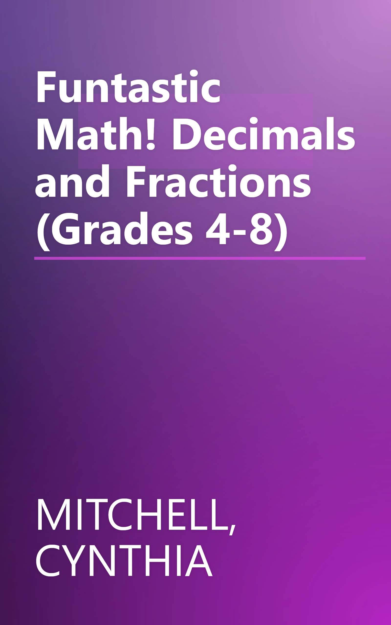 Funtastic Math! Decimals and Fractions (Grades 4-8) book cover