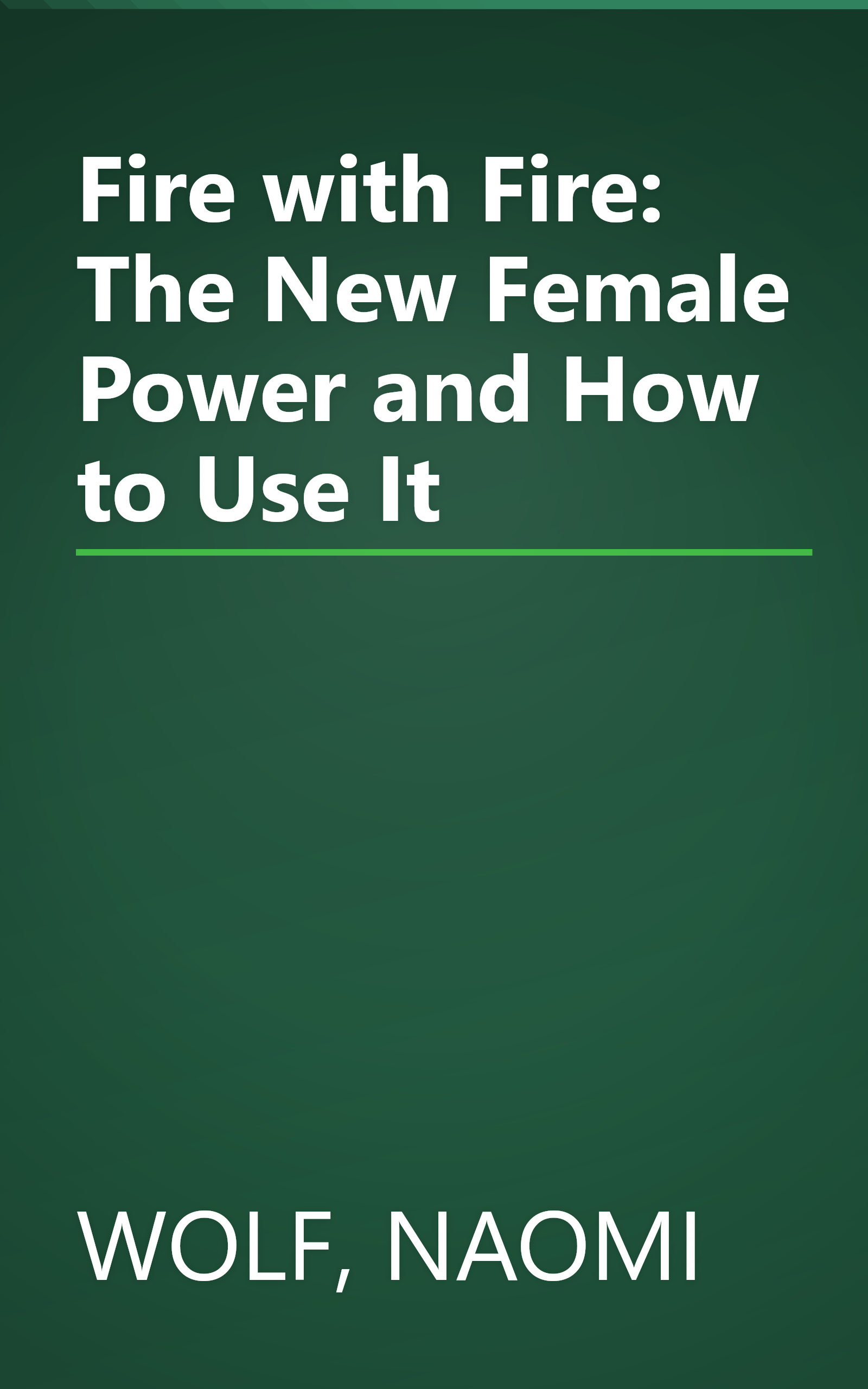 Fire with Fire: The New Female Power and How to Use It book cover