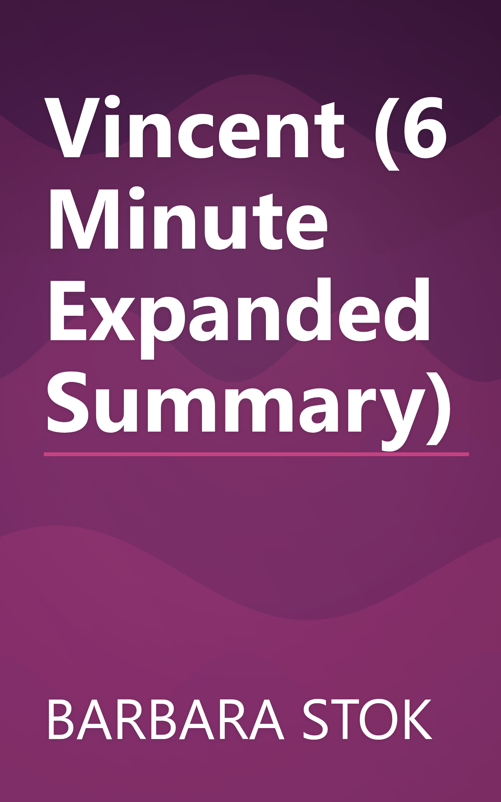 Vincent (6 Minute   Expanded Summary) book cover