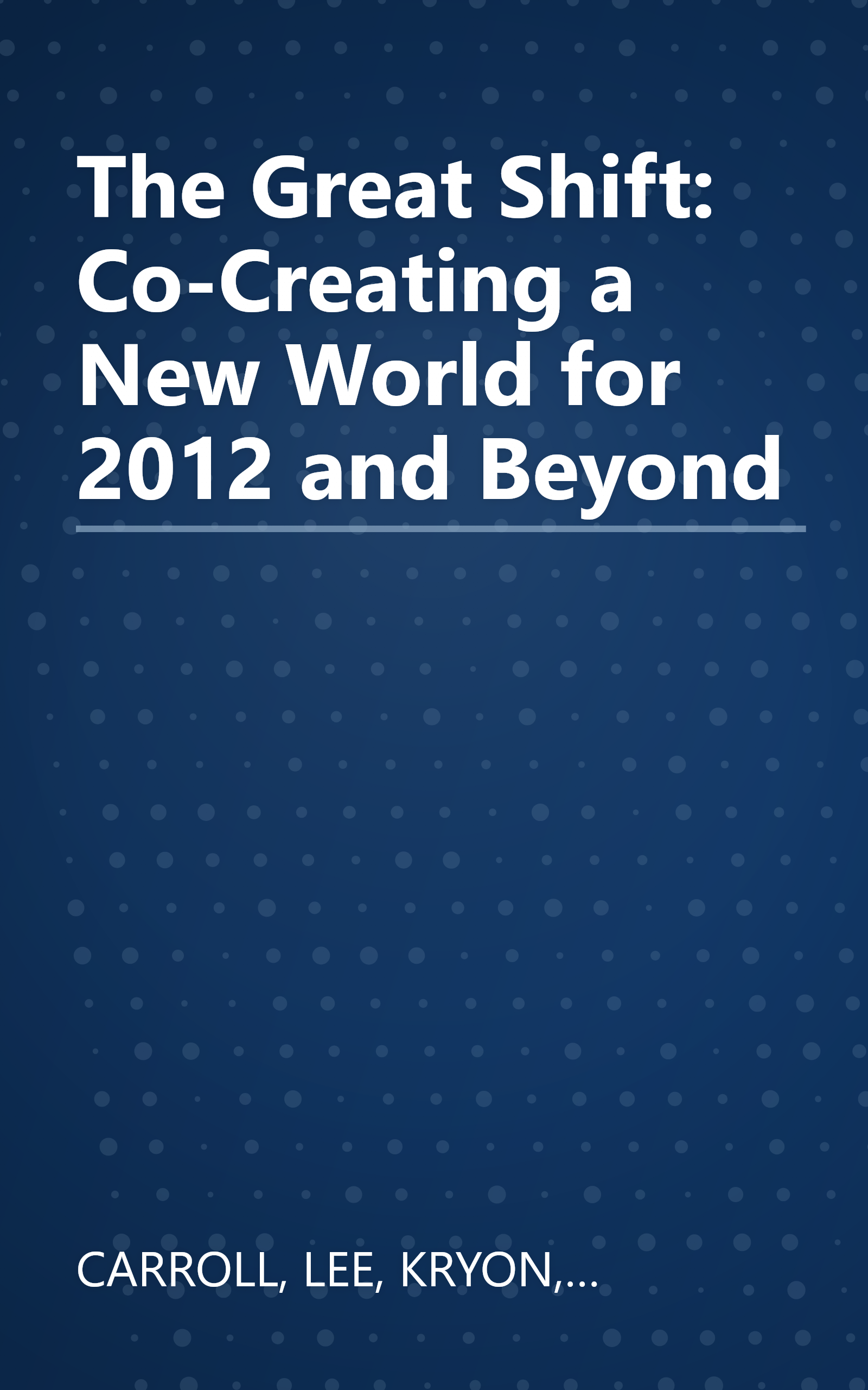 The Great Shift: Co-Creating a New World for 2012 and Beyond book cover