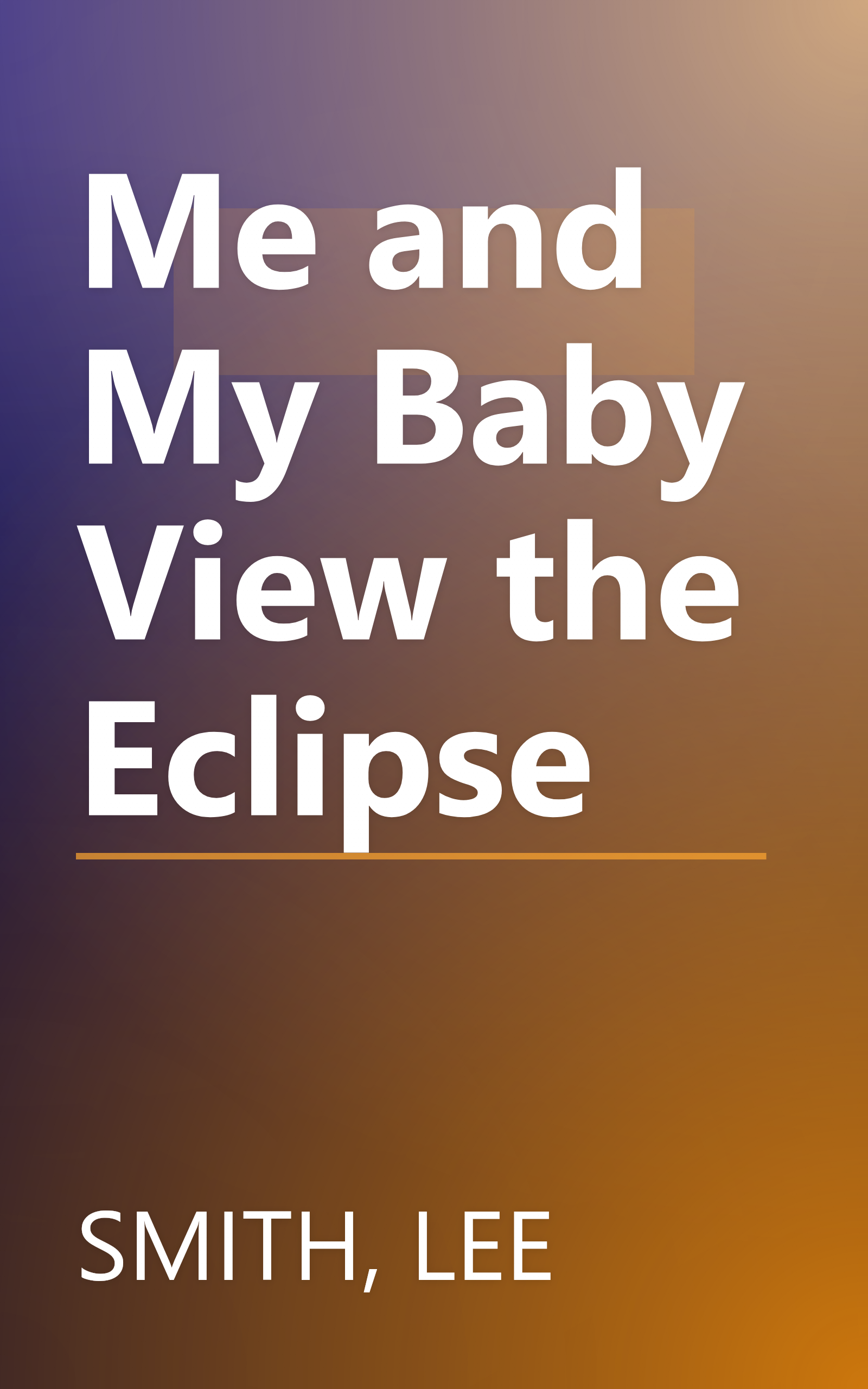 Me and My Baby View the Eclipse book cover