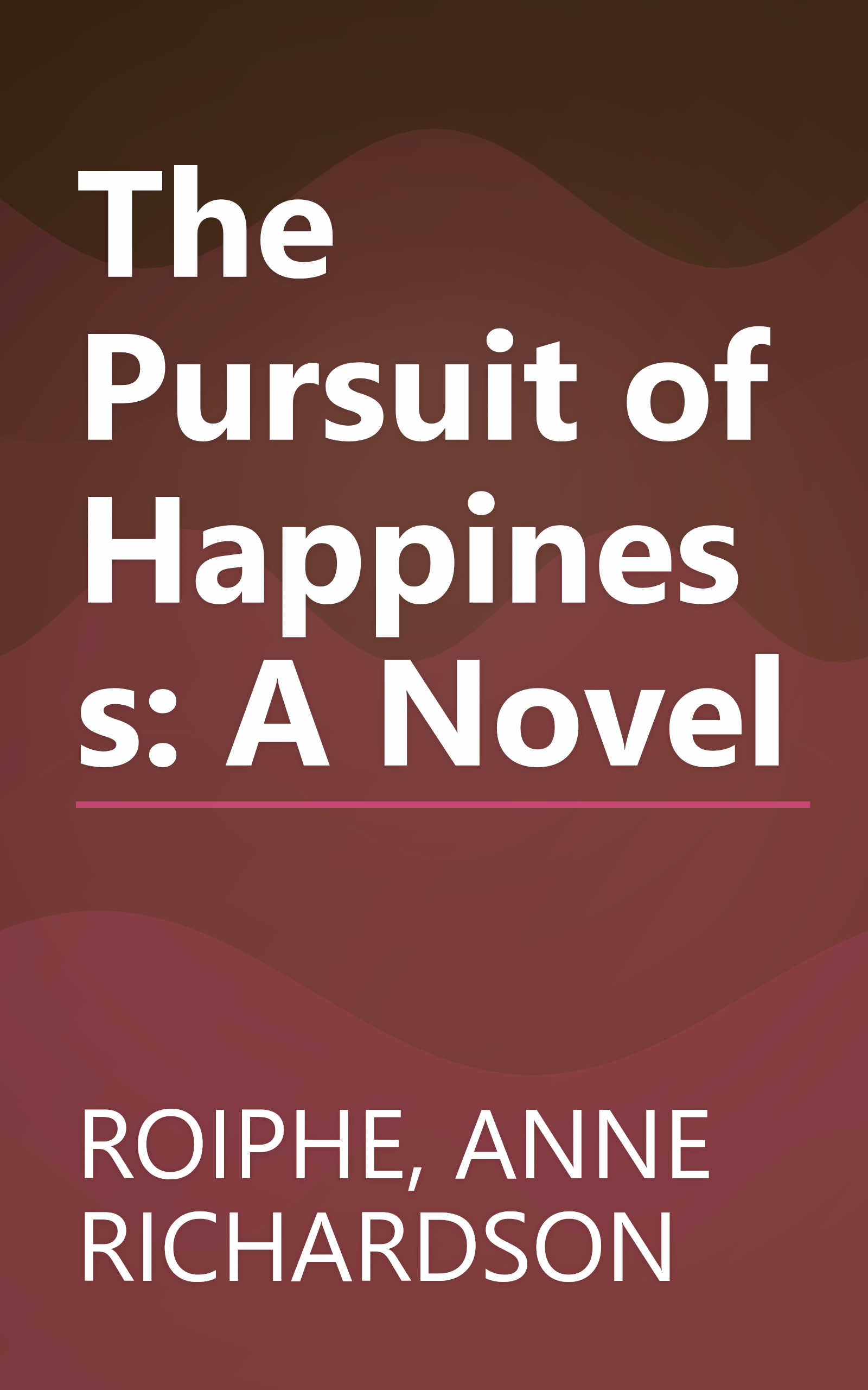 The Pursuit of Happiness: A Novel book cover