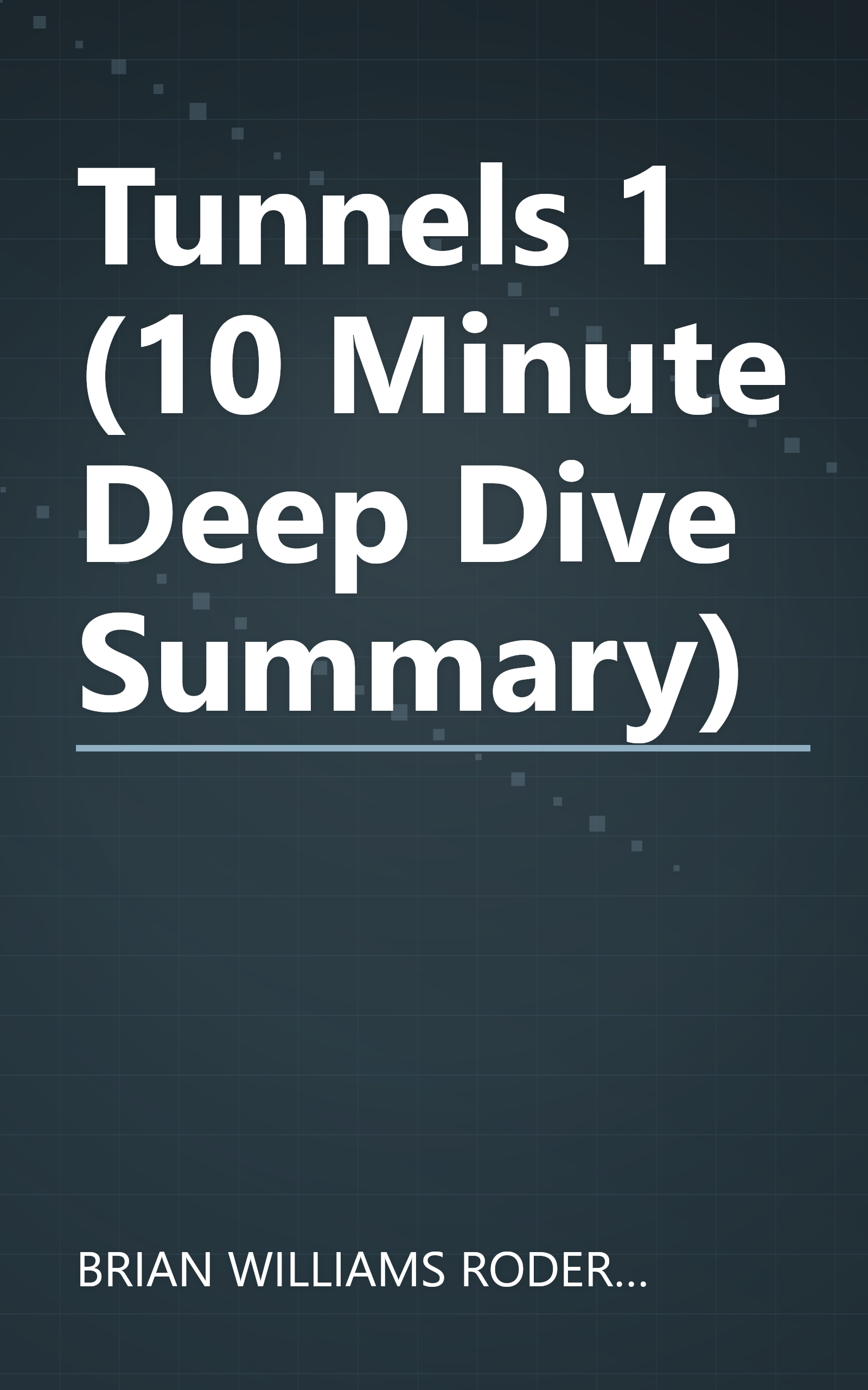 Tunnels 1 (10 Minute   Deep Dive Summary) book cover