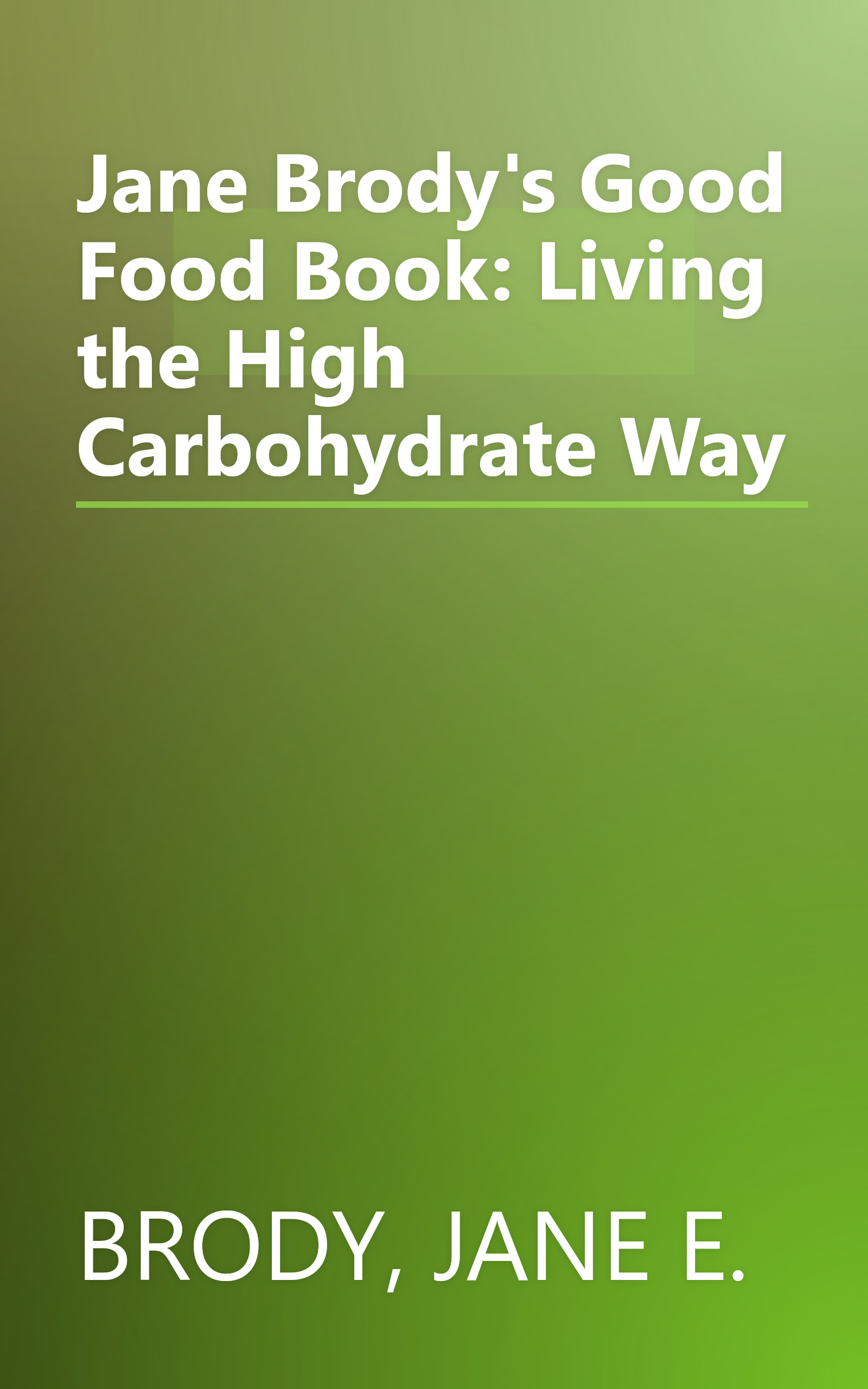Jane Brody's Good Food Book: Living the High Carbohydrate Way book cover