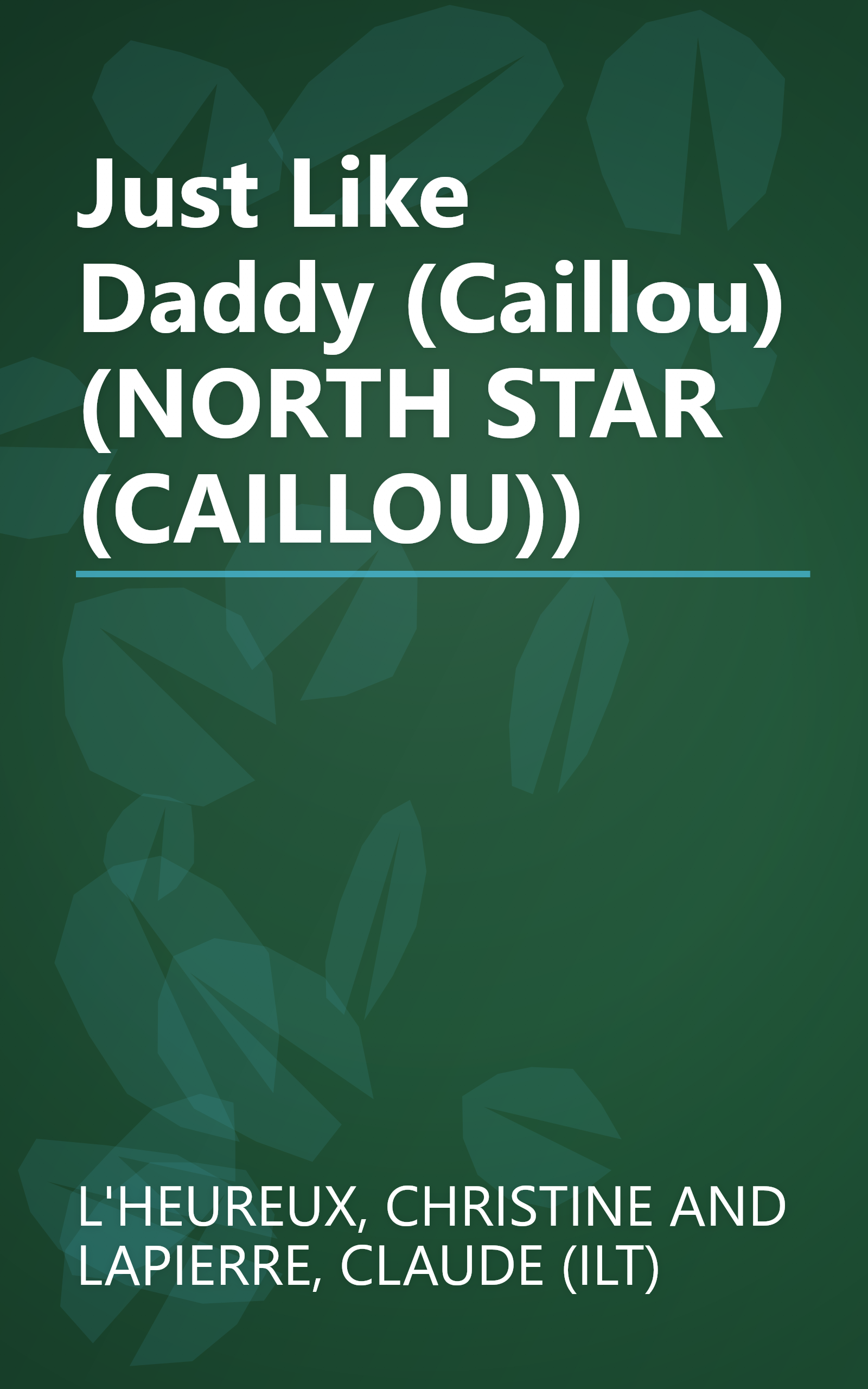Just Like Daddy (Caillou) (NORTH STAR (CAILLOU)) book cover