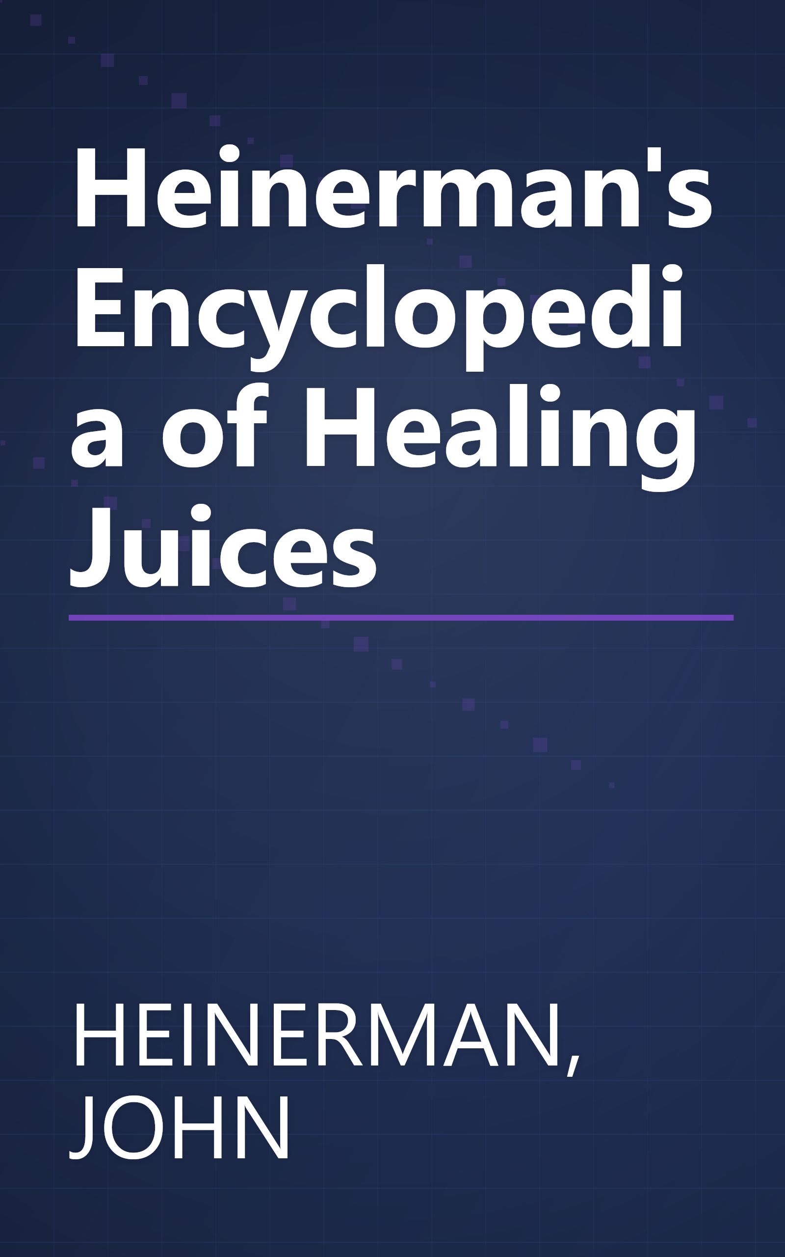 Heinerman's Encyclopedia of Healing Juices book cover
