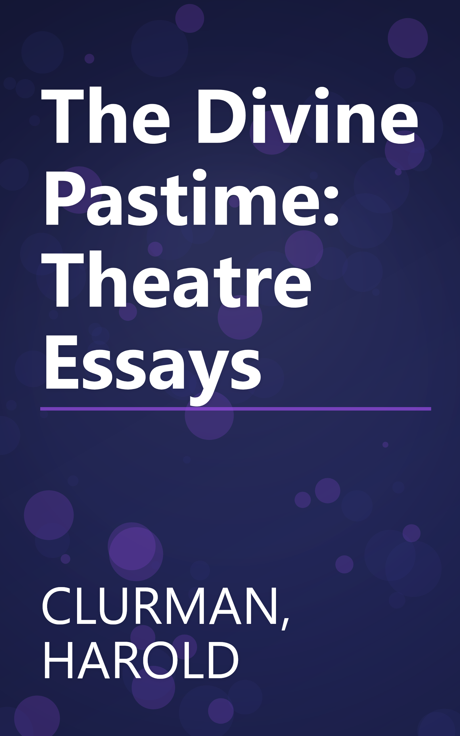The Divine Pastime: Theatre Essays book cover