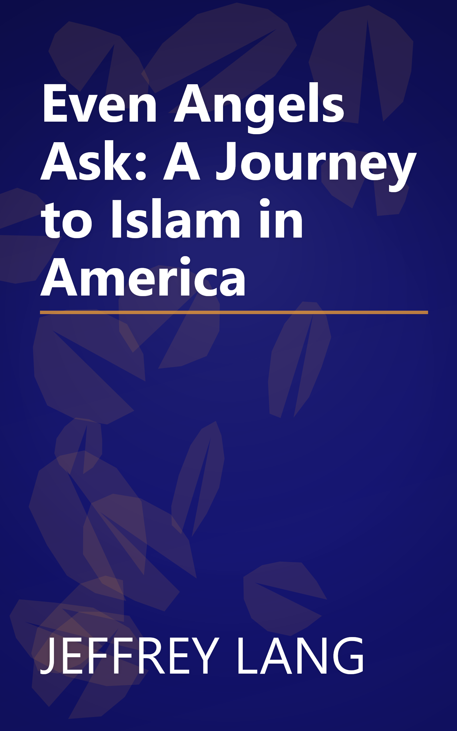 Even Angels Ask: A Journey to Islam in America book cover