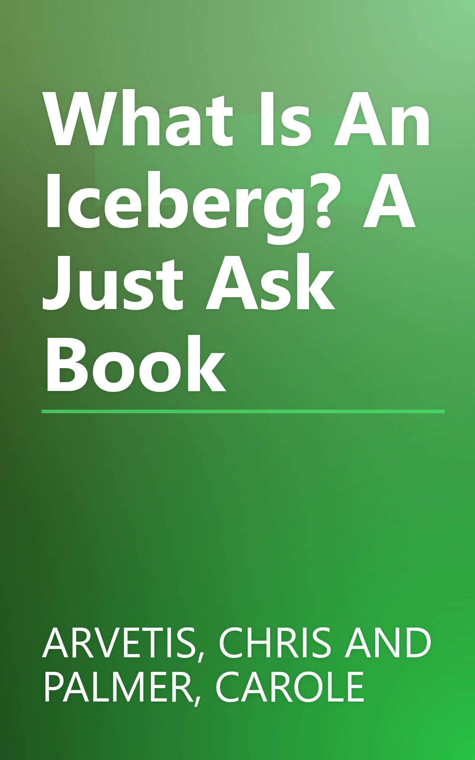 What Is An Iceberg? A Just Ask Book book cover