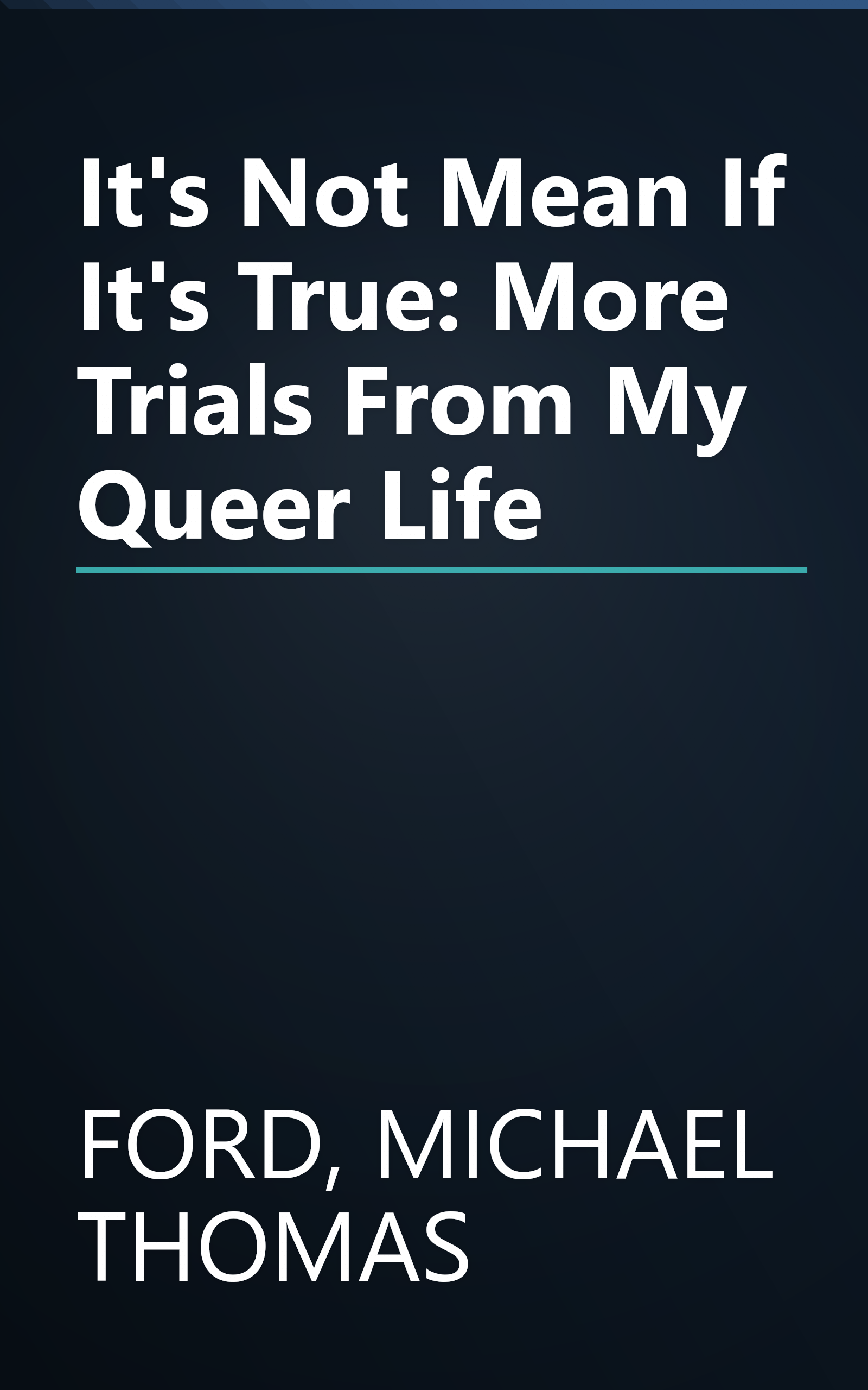 It's Not Mean If It's True: More Trials From My Queer Life book cover