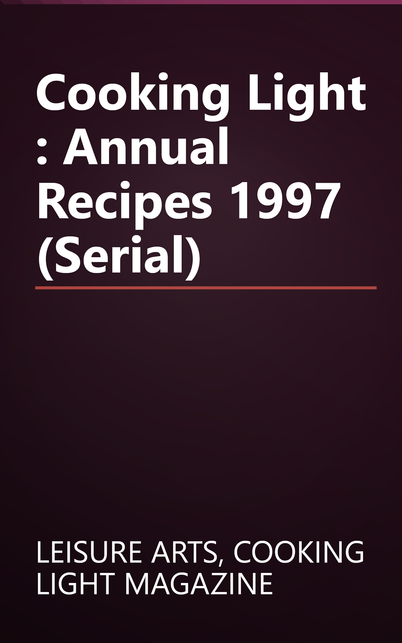 Cooking Light : Annual Recipes 1997 (Serial) book cover