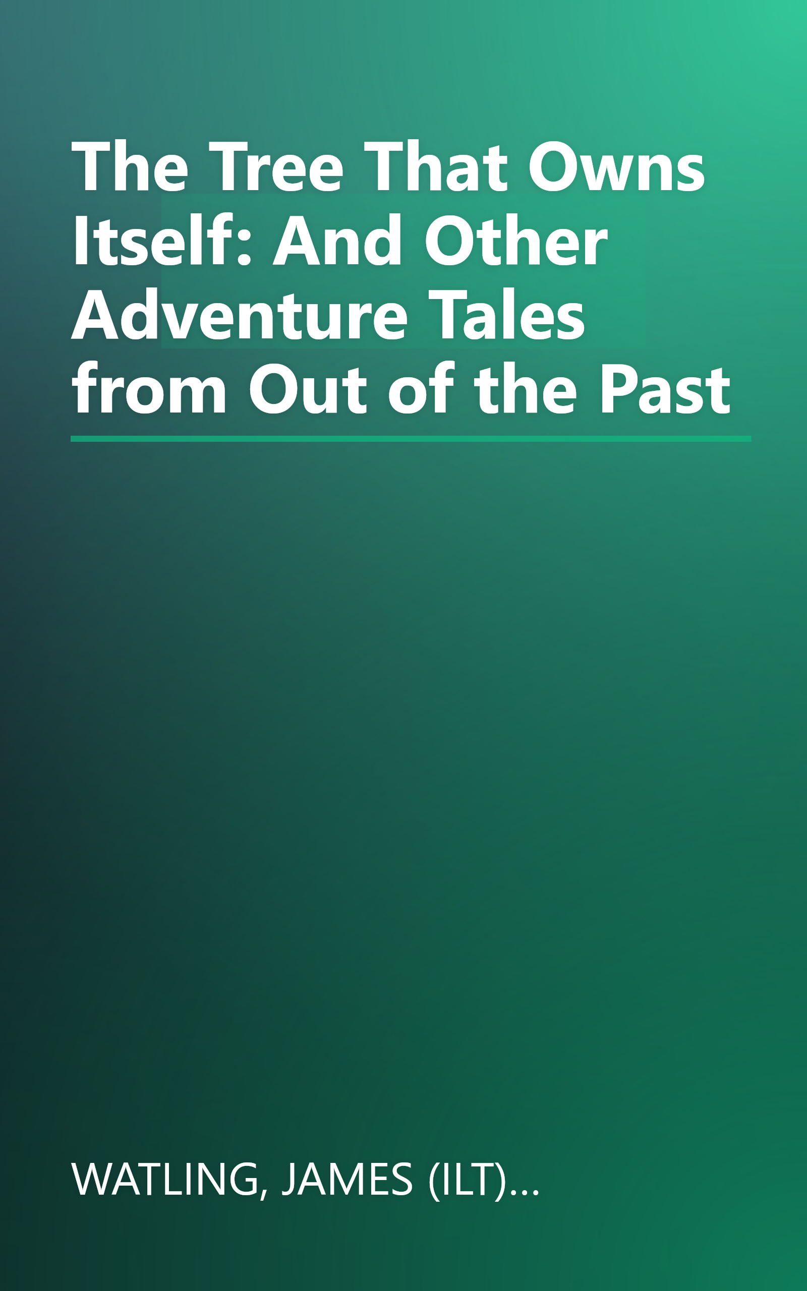 The Tree That Owns Itself: And Other Adventure Tales from Out of the Past book cover