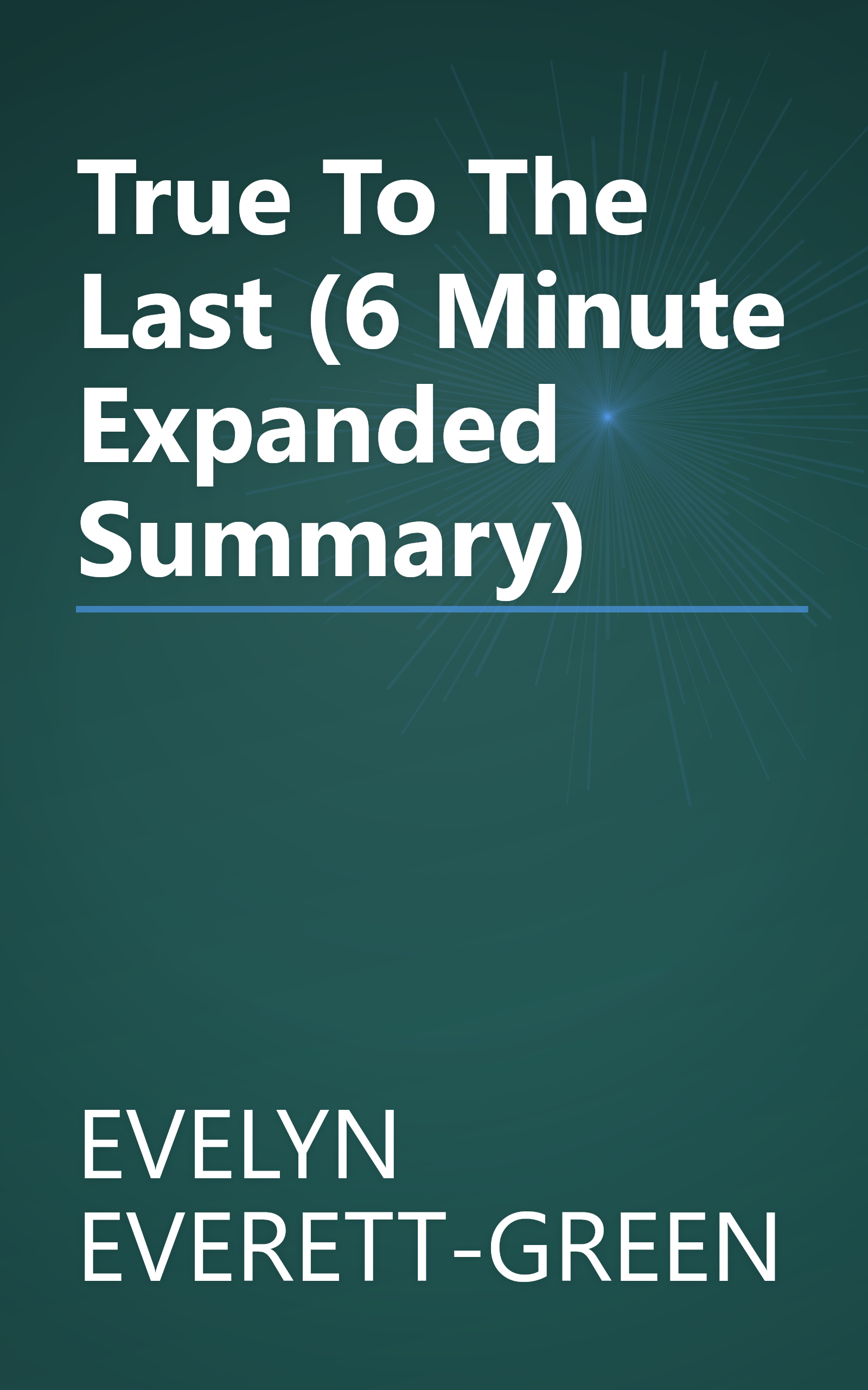 True To The Last (6 Minute   Expanded Summary) book cover