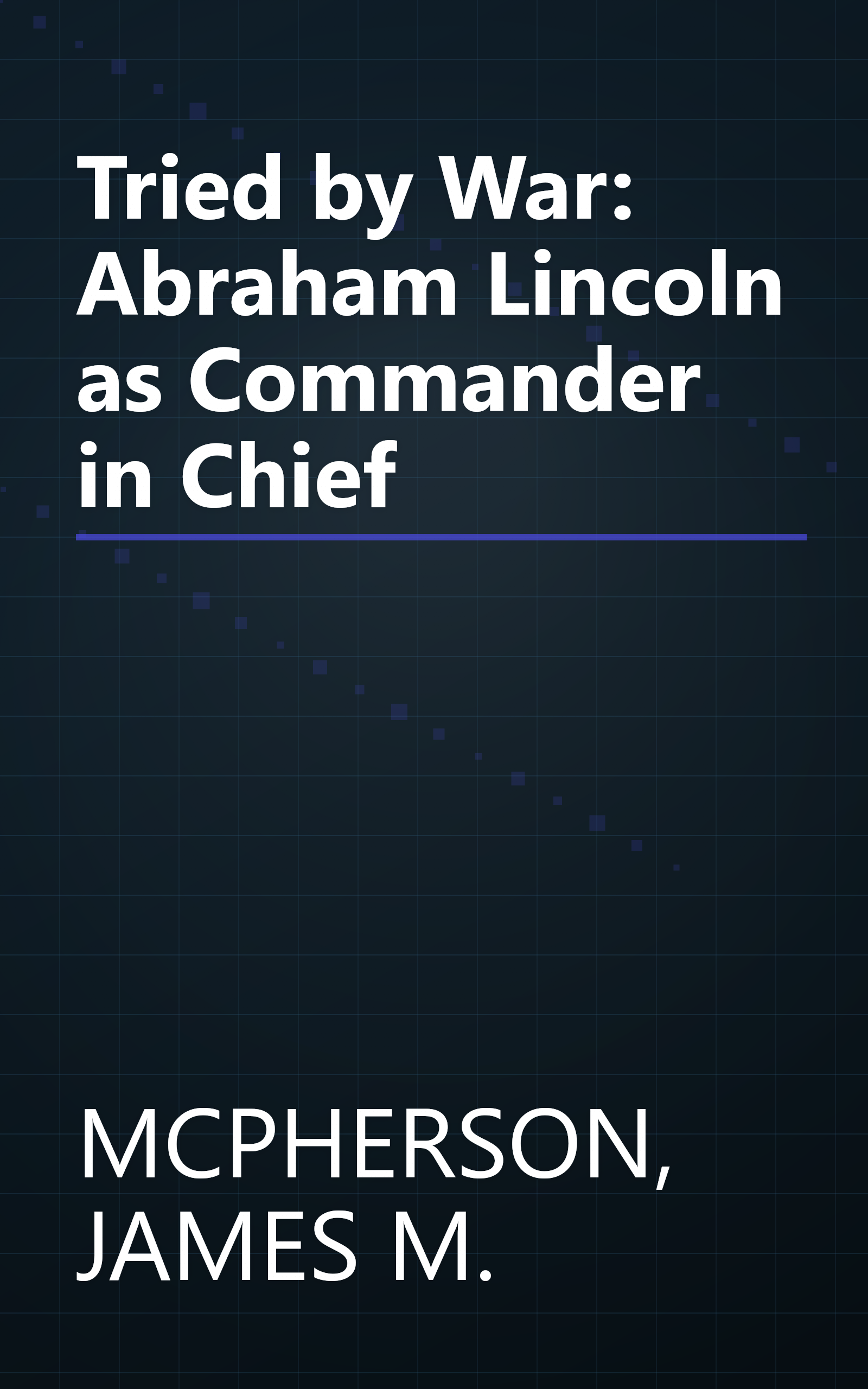 Tried by War: Abraham Lincoln as Commander in Chief book cover