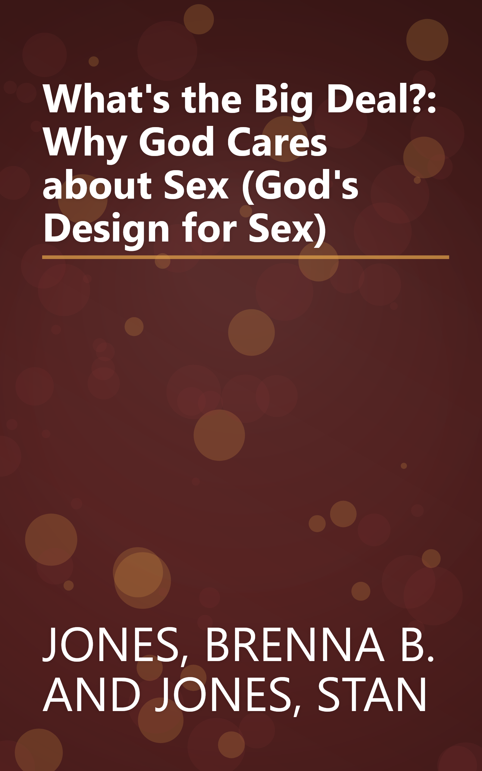 What's the Big Deal?: Why God Cares about Sex (God's Design for Sex) book cover
