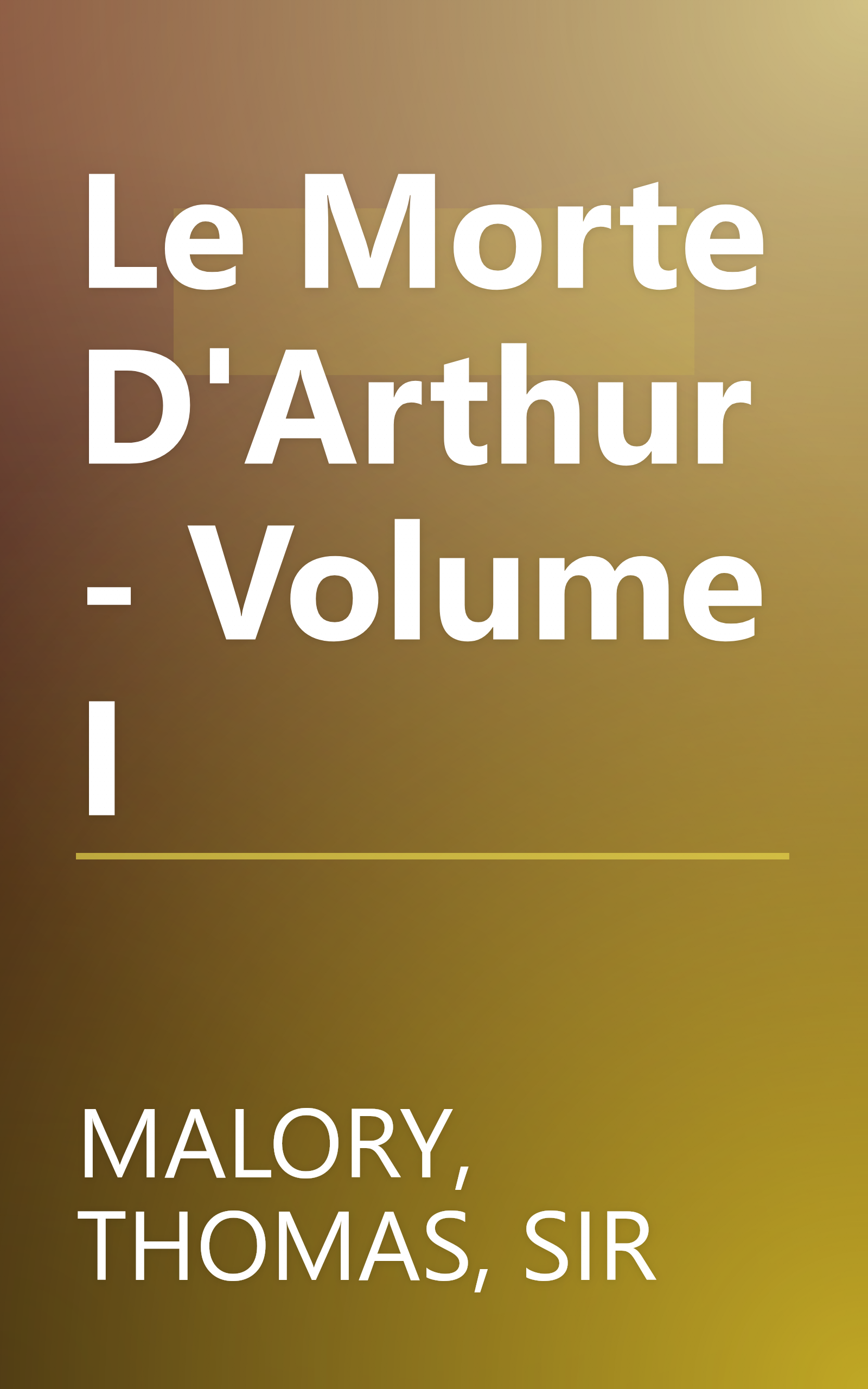 Le Morte D'Arthur - Volume I book cover