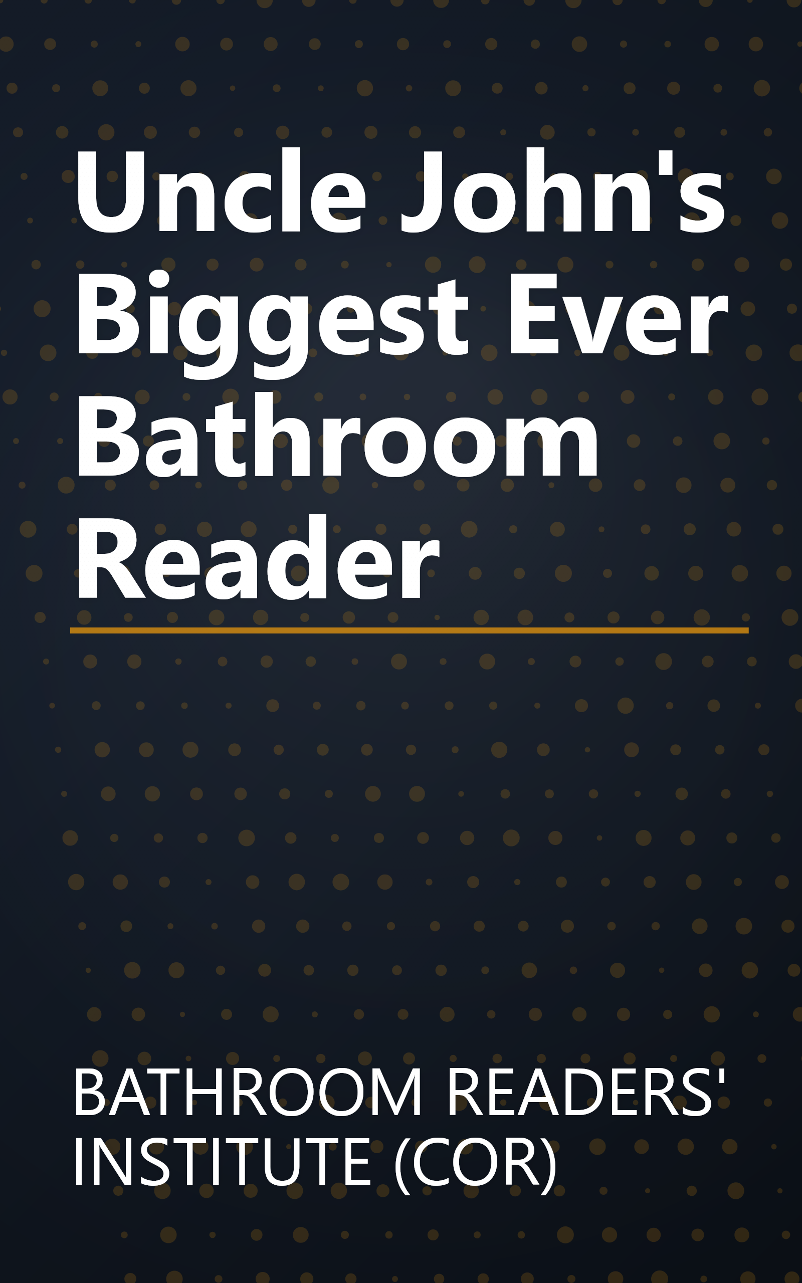 Uncle John's Biggest Ever Bathroom Reader book cover