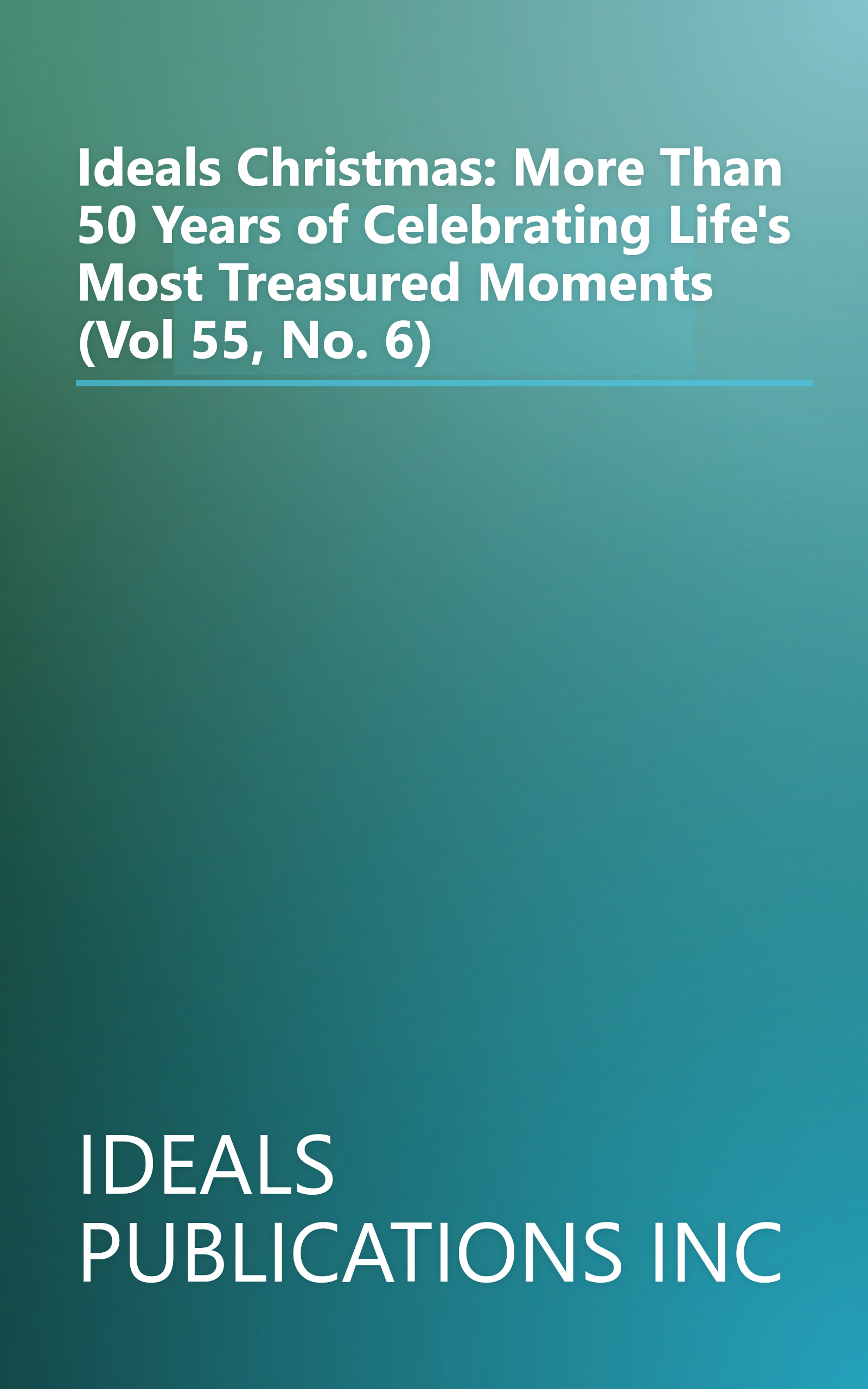 Ideals Christmas: More Than 50 Years of Celebrating Life's Most Treasured Moments (Vol 55, No. 6) book cover