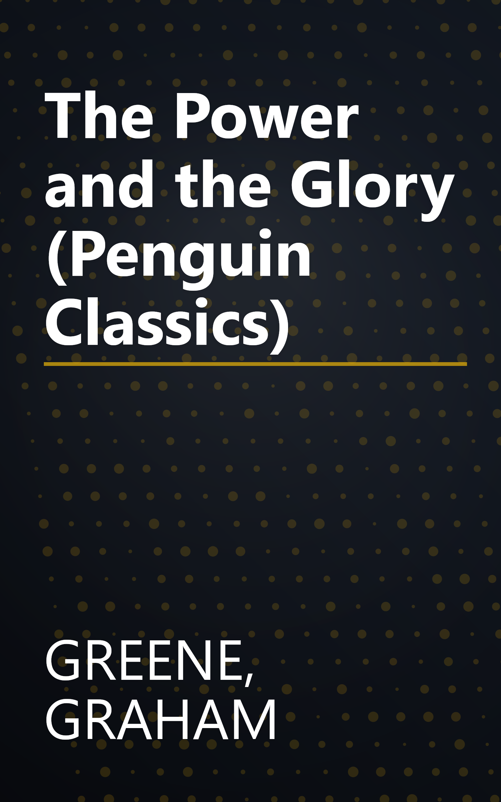 The Power and the Glory (Penguin Classics) book cover