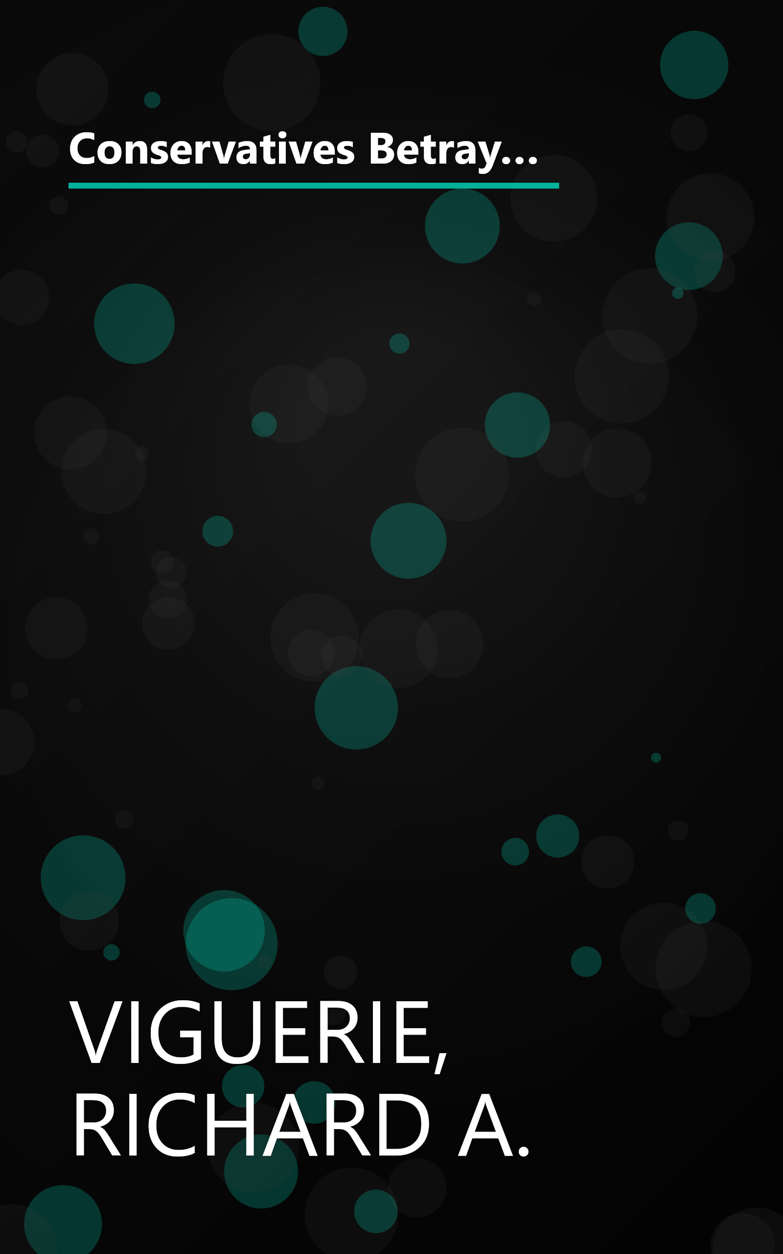 Conservatives Betrayed: How George W. Bush and Other Big Government Republicans Hijacked the Conservative Cause book cover