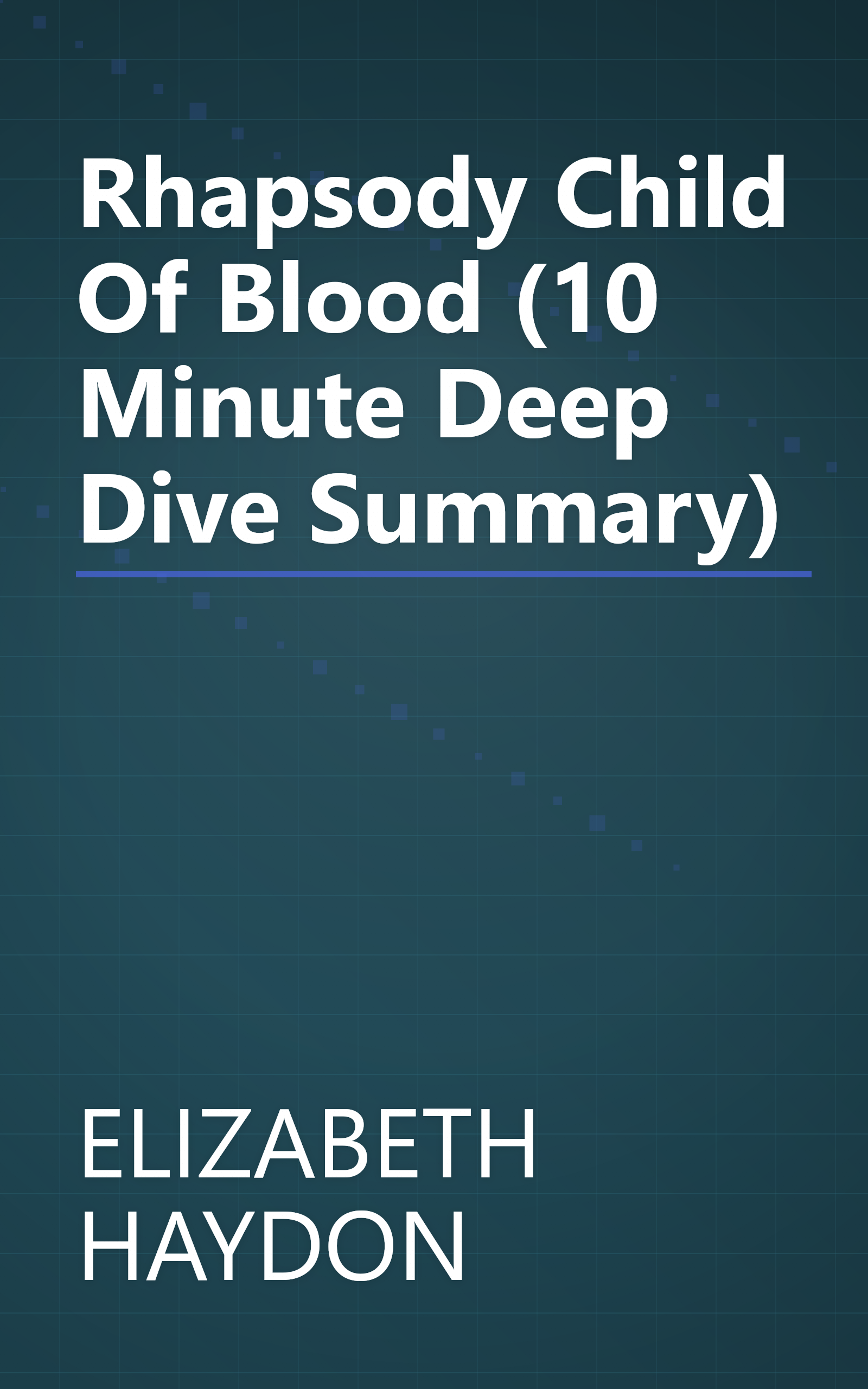 Rhapsody  Child Of Blood (10 Minute   Deep Dive Summary) book cover
