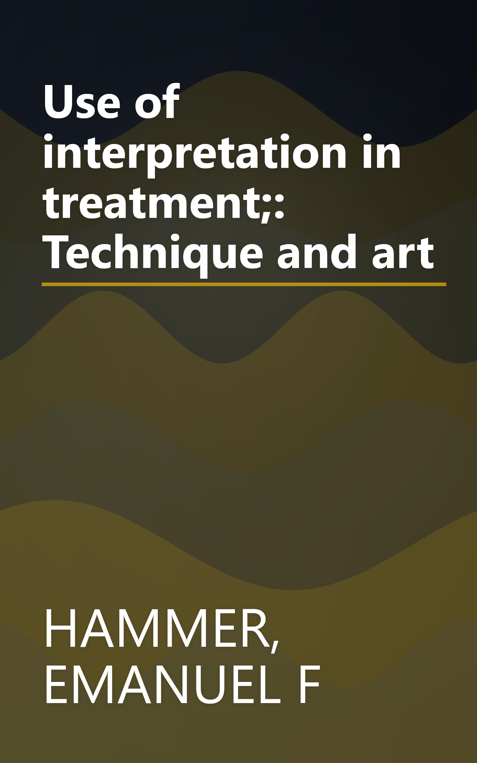 Use of interpretation in treatment;: Technique and art book cover