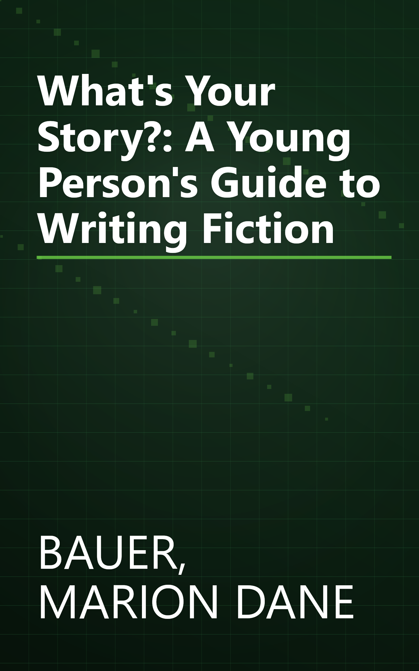 What's Your Story?: A Young Person's Guide to Writing Fiction book cover