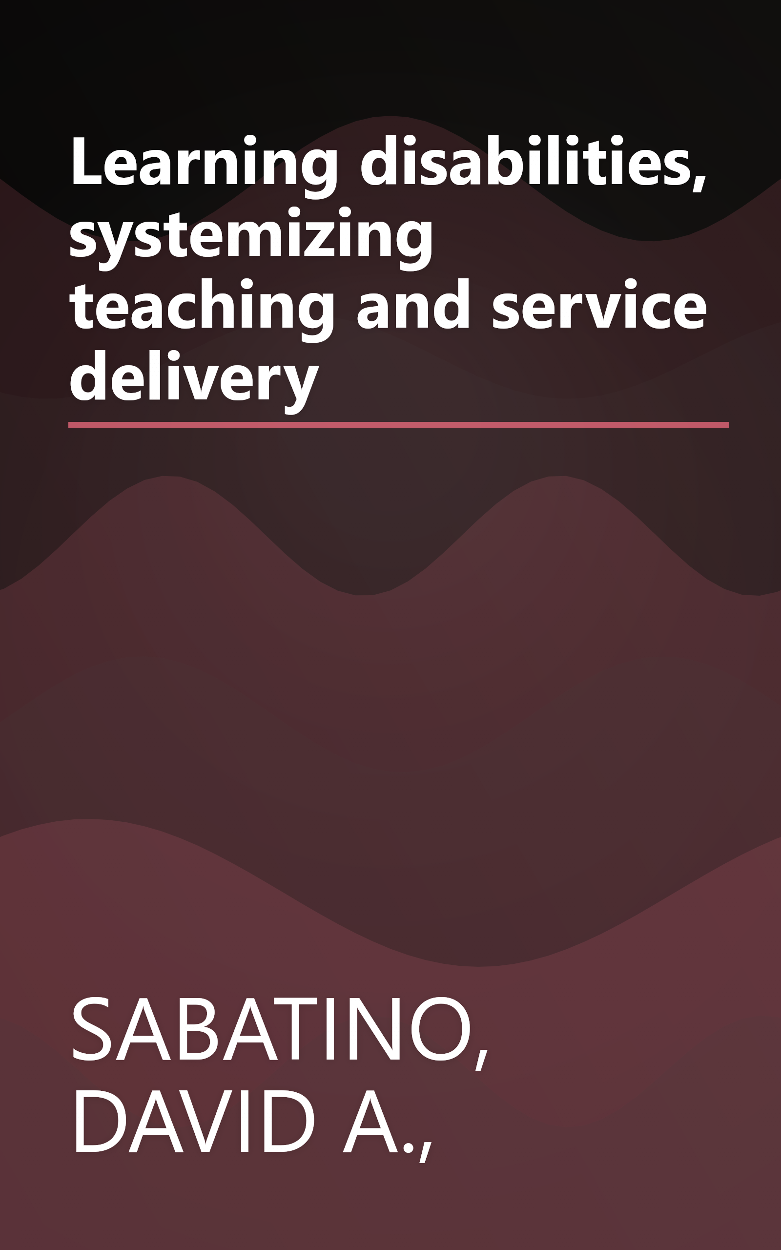 Learning disabilities, systemizing teaching and service delivery book cover