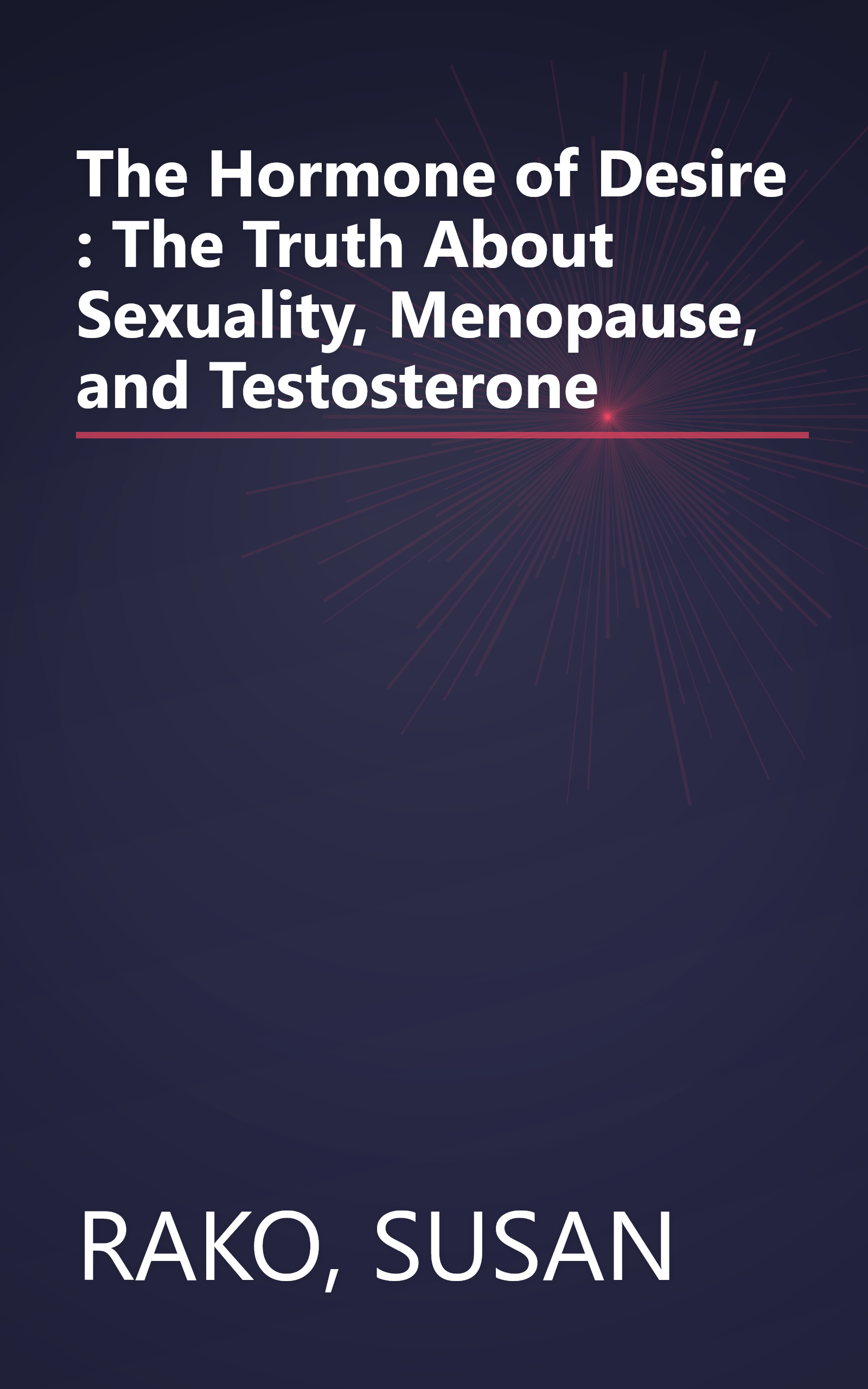 The Hormone of Desire : The Truth About Sexuality, Menopause, and Testosterone book cover
