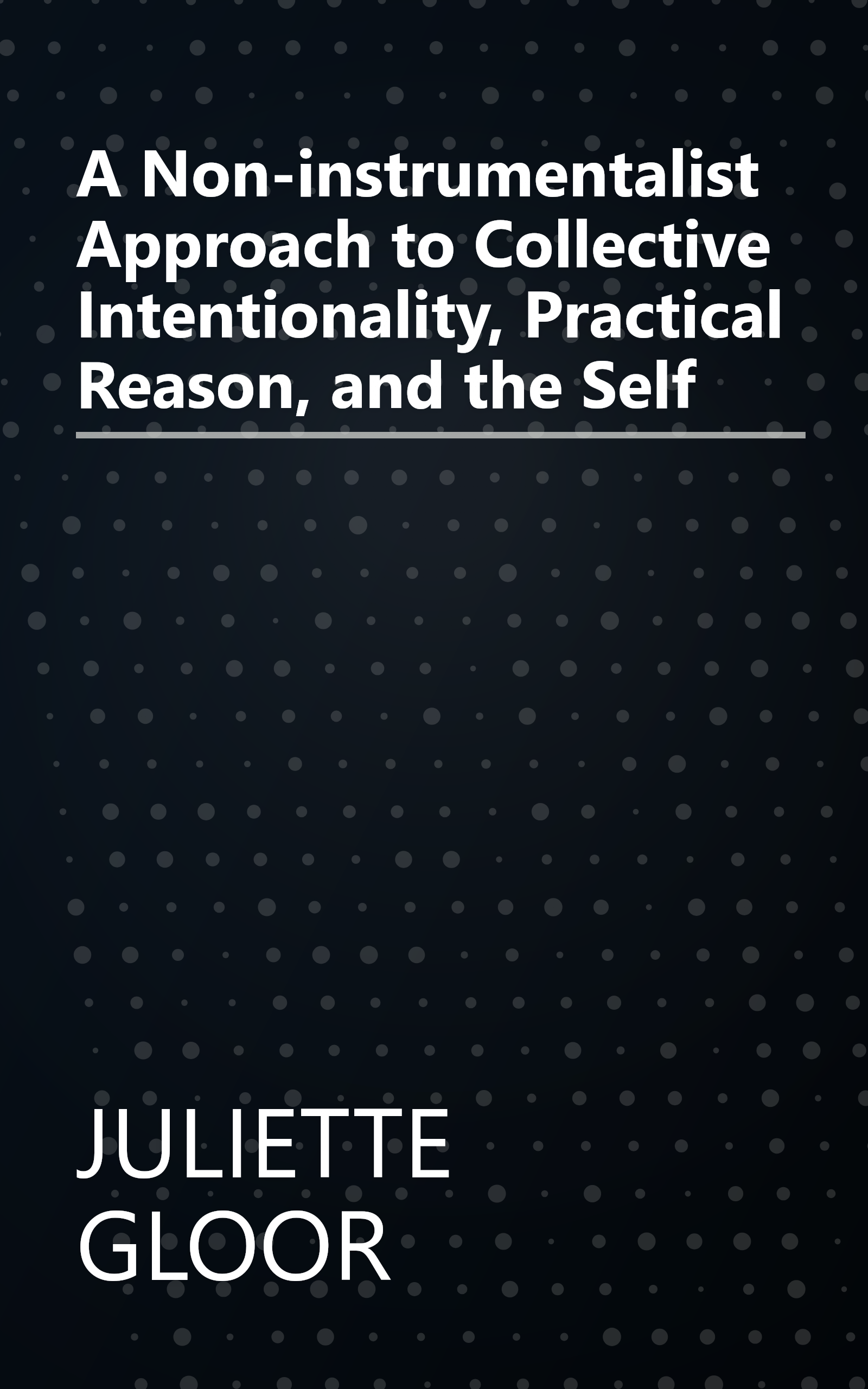 A Non-instrumentalist Approach to Collective Intentionality, Practical Reason, and the Self book cover